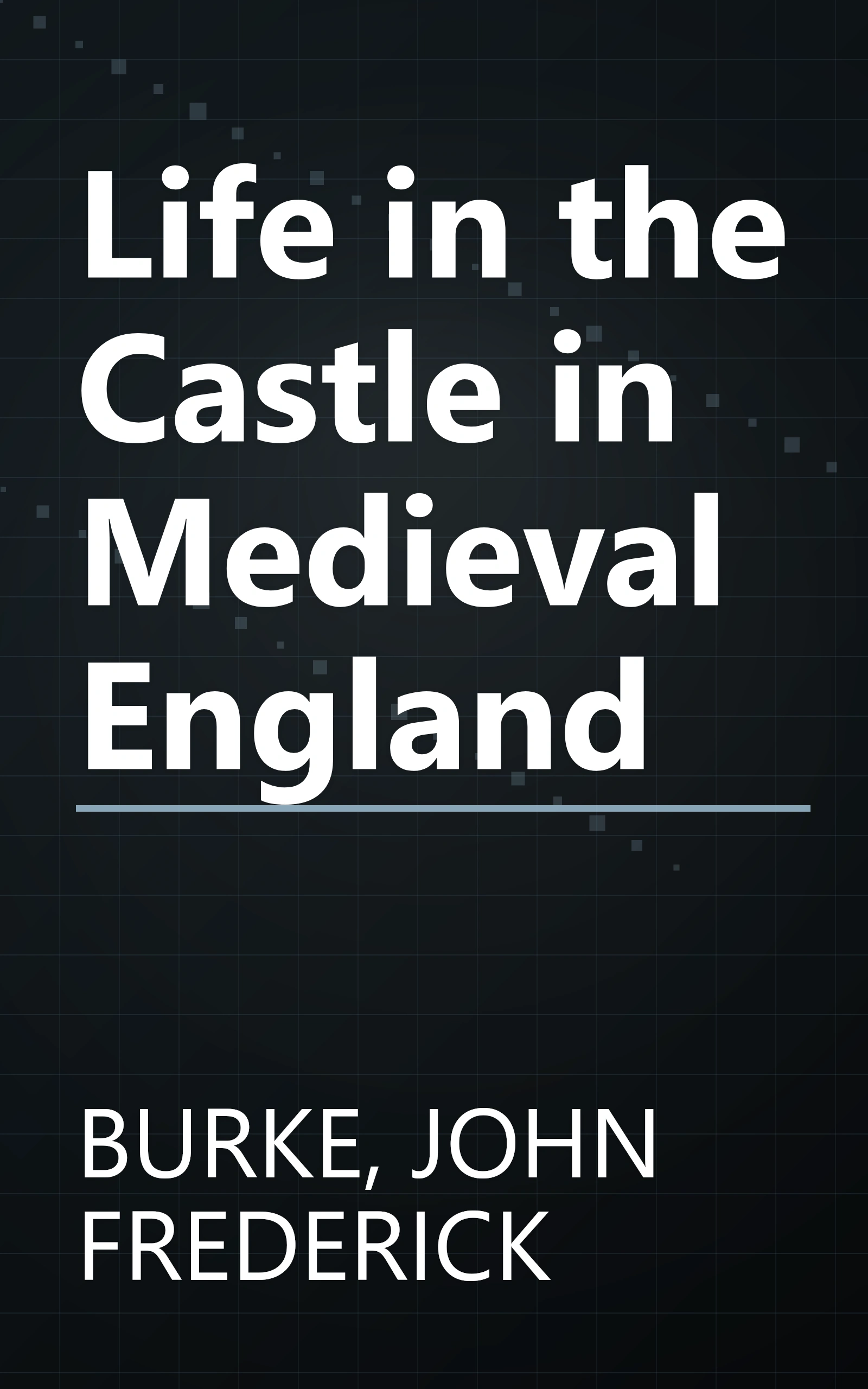 Life in the Castle in Medieval England book cover