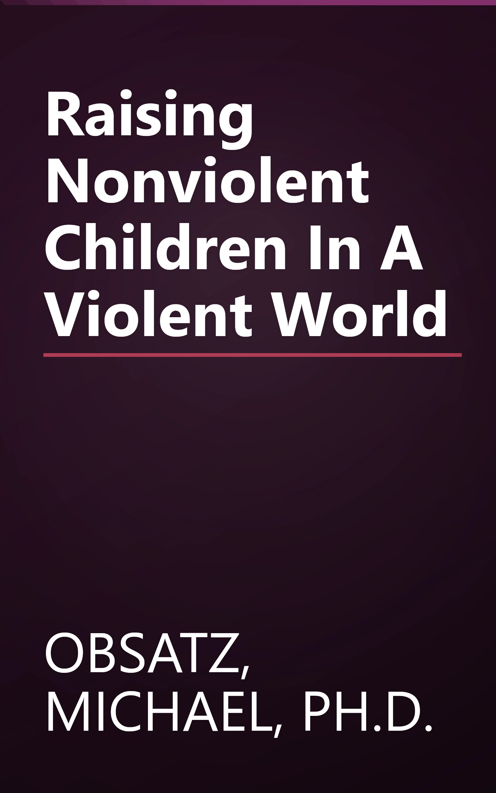 Raising Nonviolent Children In A Violent World book cover