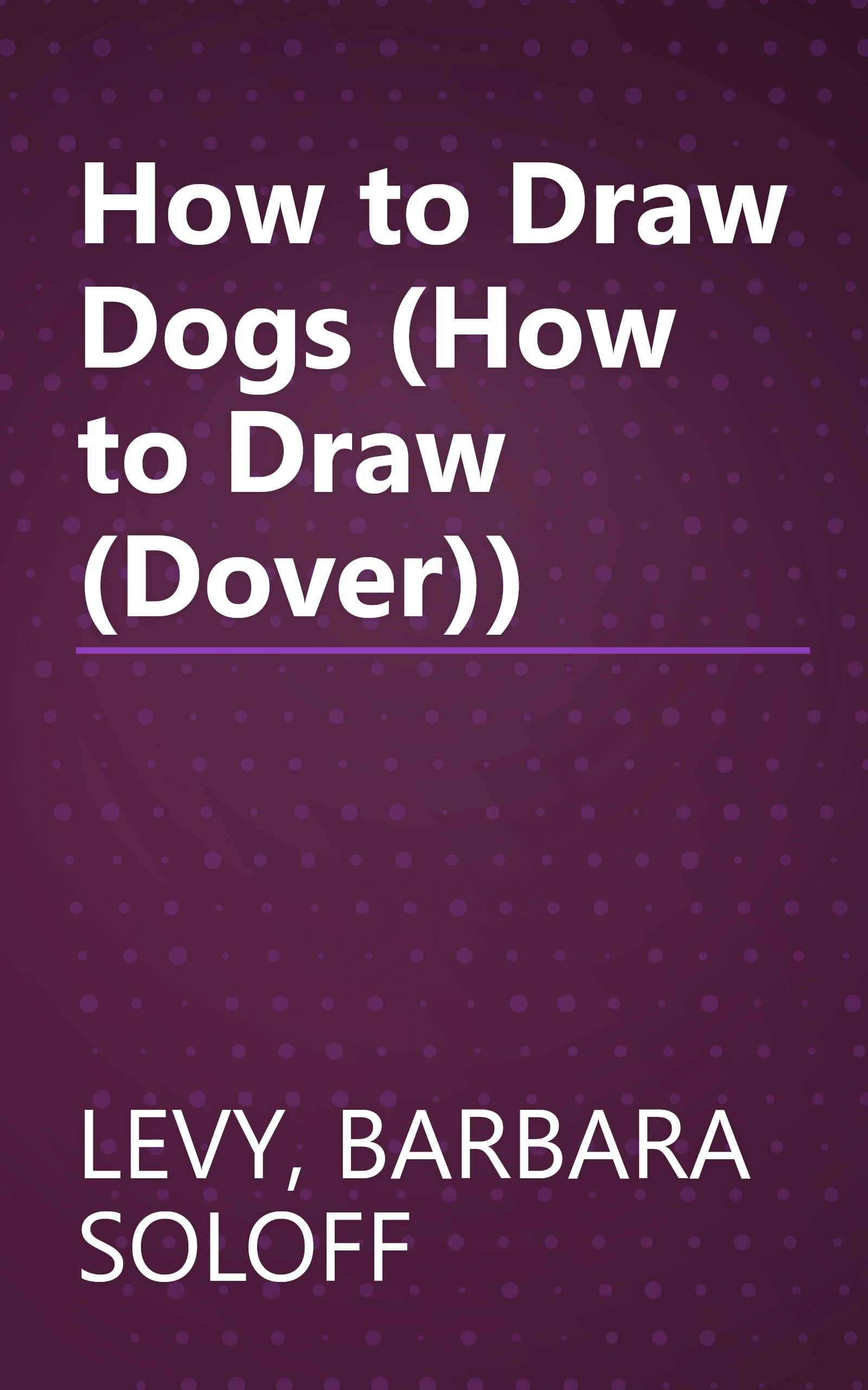 How to Draw Dogs (How to Draw (Dover)) book cover