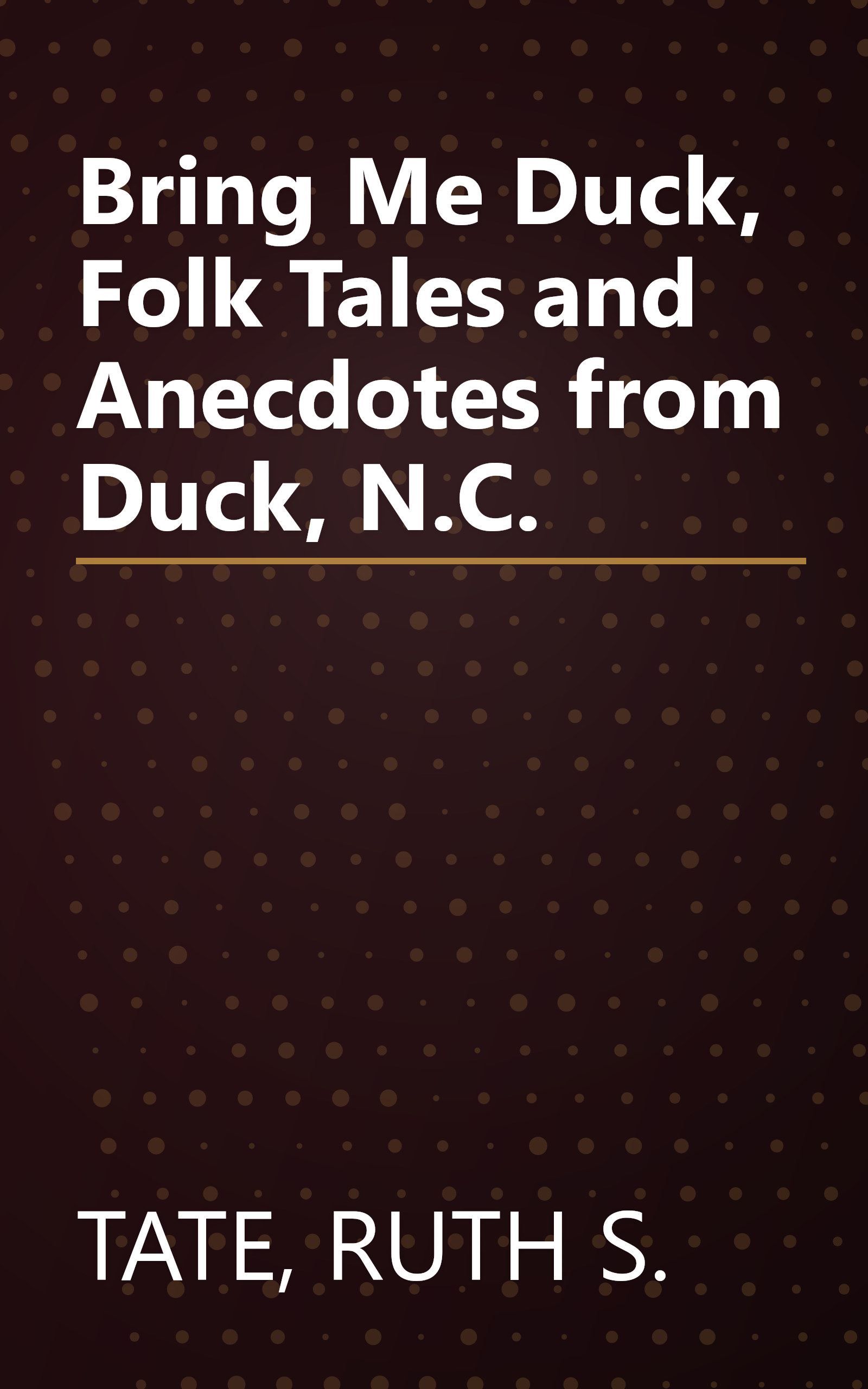 Bring Me Duck, Folk Tales and Anecdotes from Duck, N.C. book cover