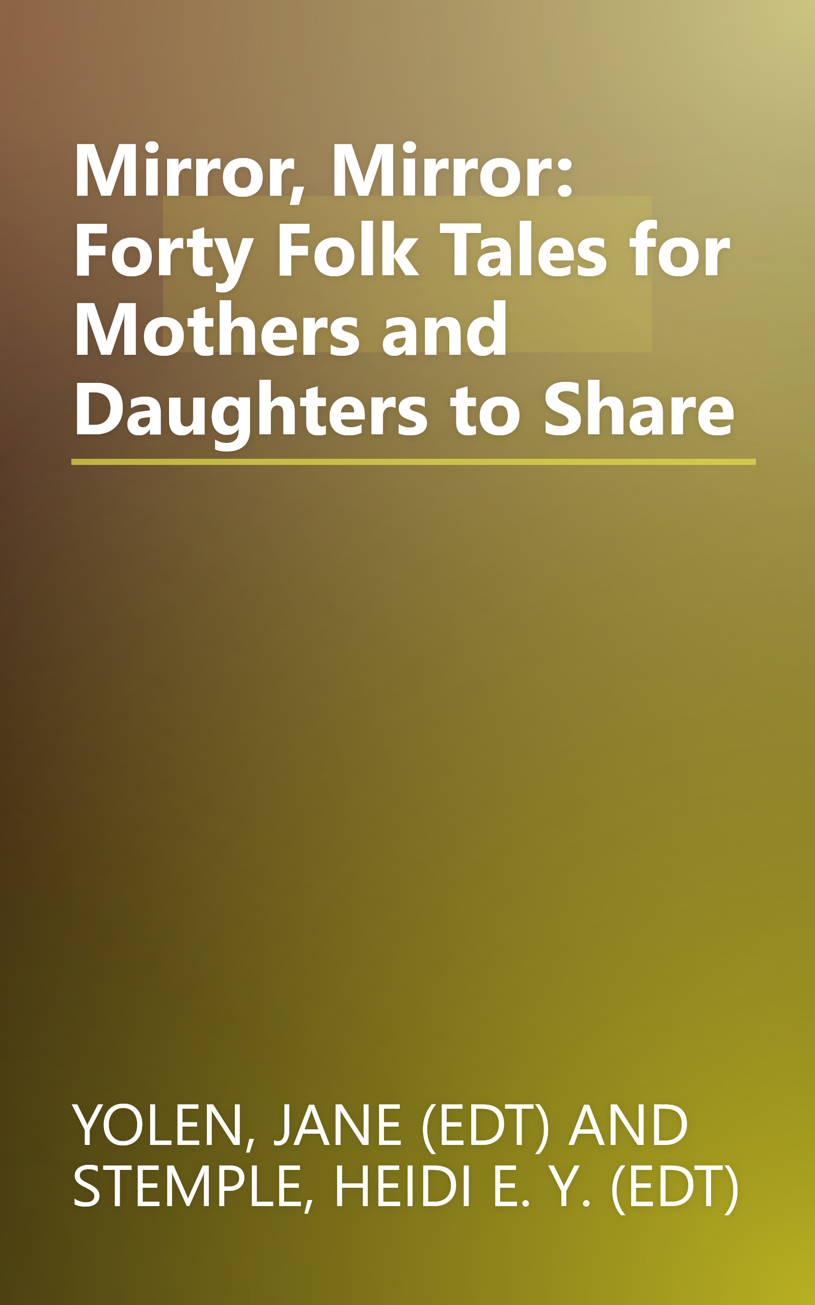 Mirror, Mirror: Forty Folk Tales for Mothers and Daughters to Share book cover