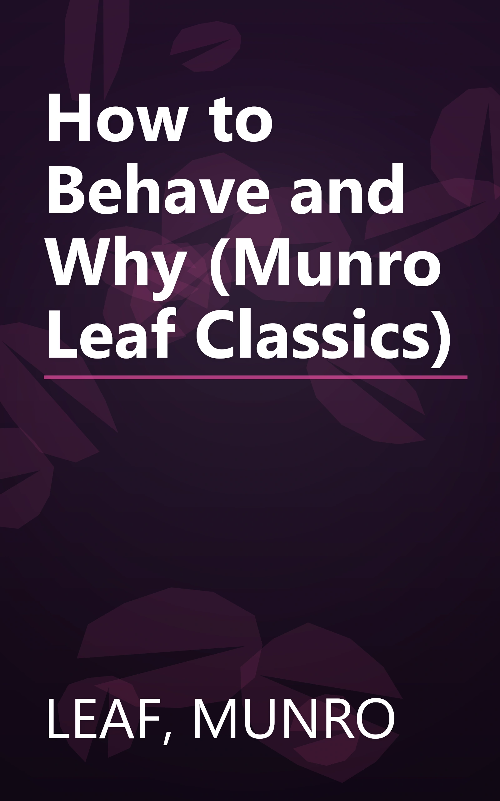 How to Behave and Why (Munro Leaf Classics) book cover