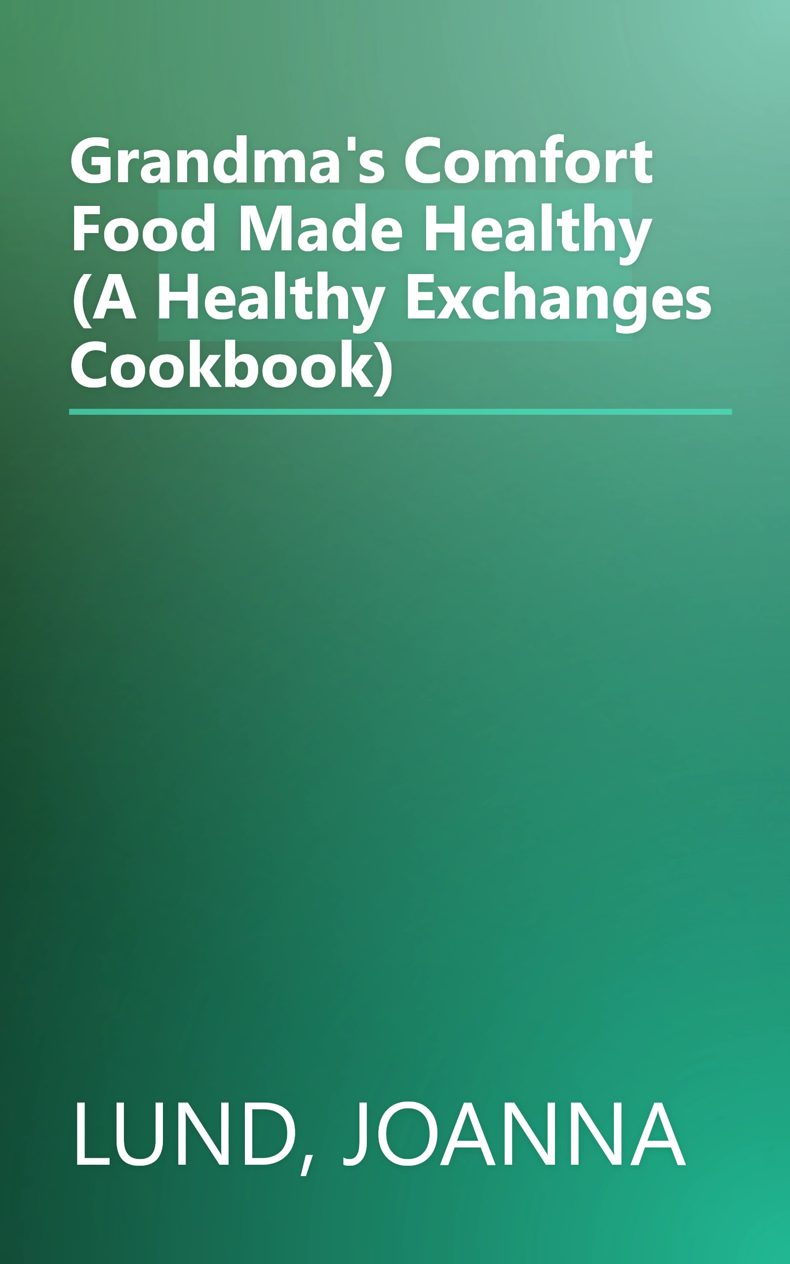Grandma's Comfort Food Made Healthy (A Healthy Exchanges Cookbook) book cover
