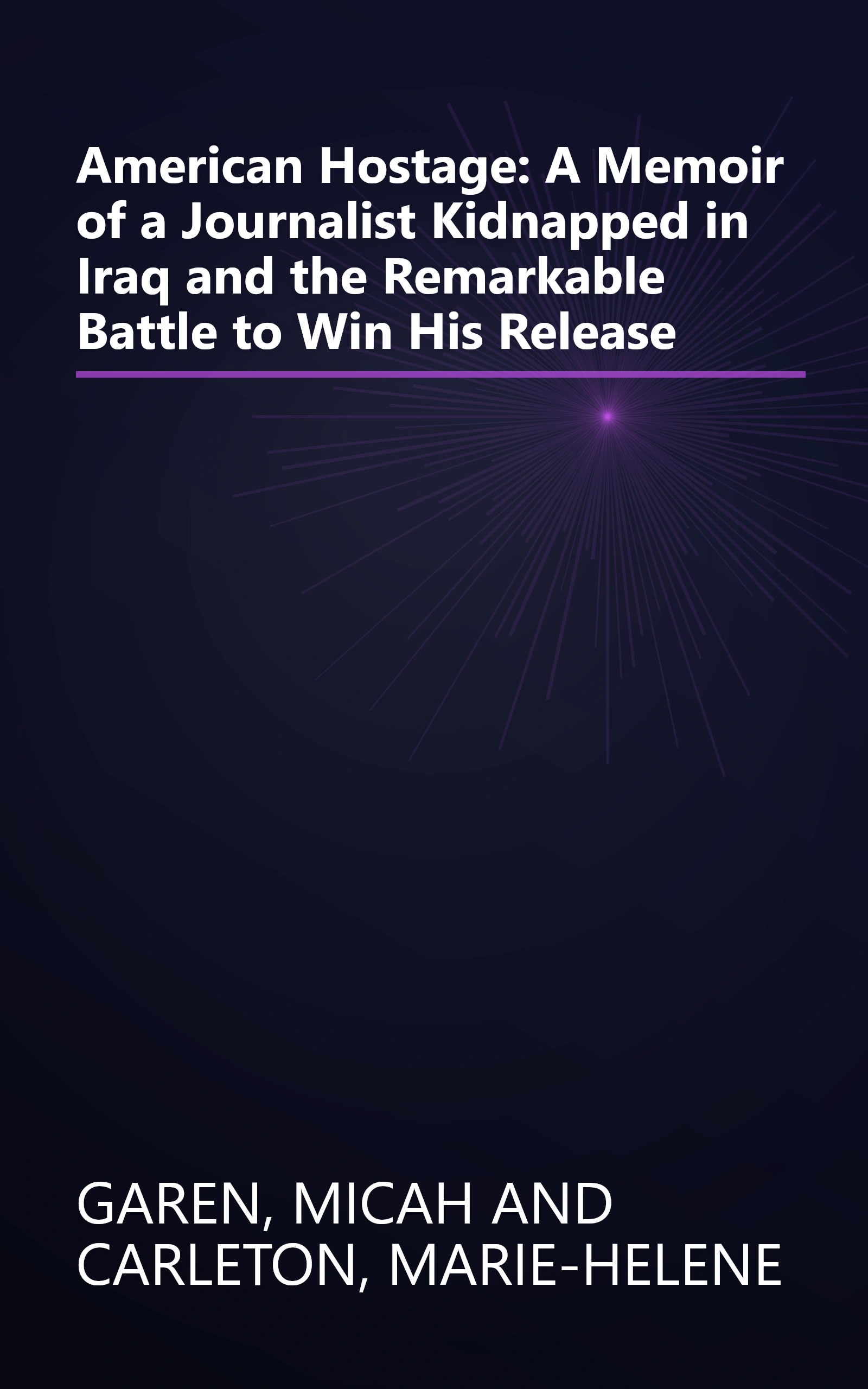 American Hostage: A Memoir of a Journalist Kidnapped in Iraq and the Remarkable Battle to Win His Release book cover