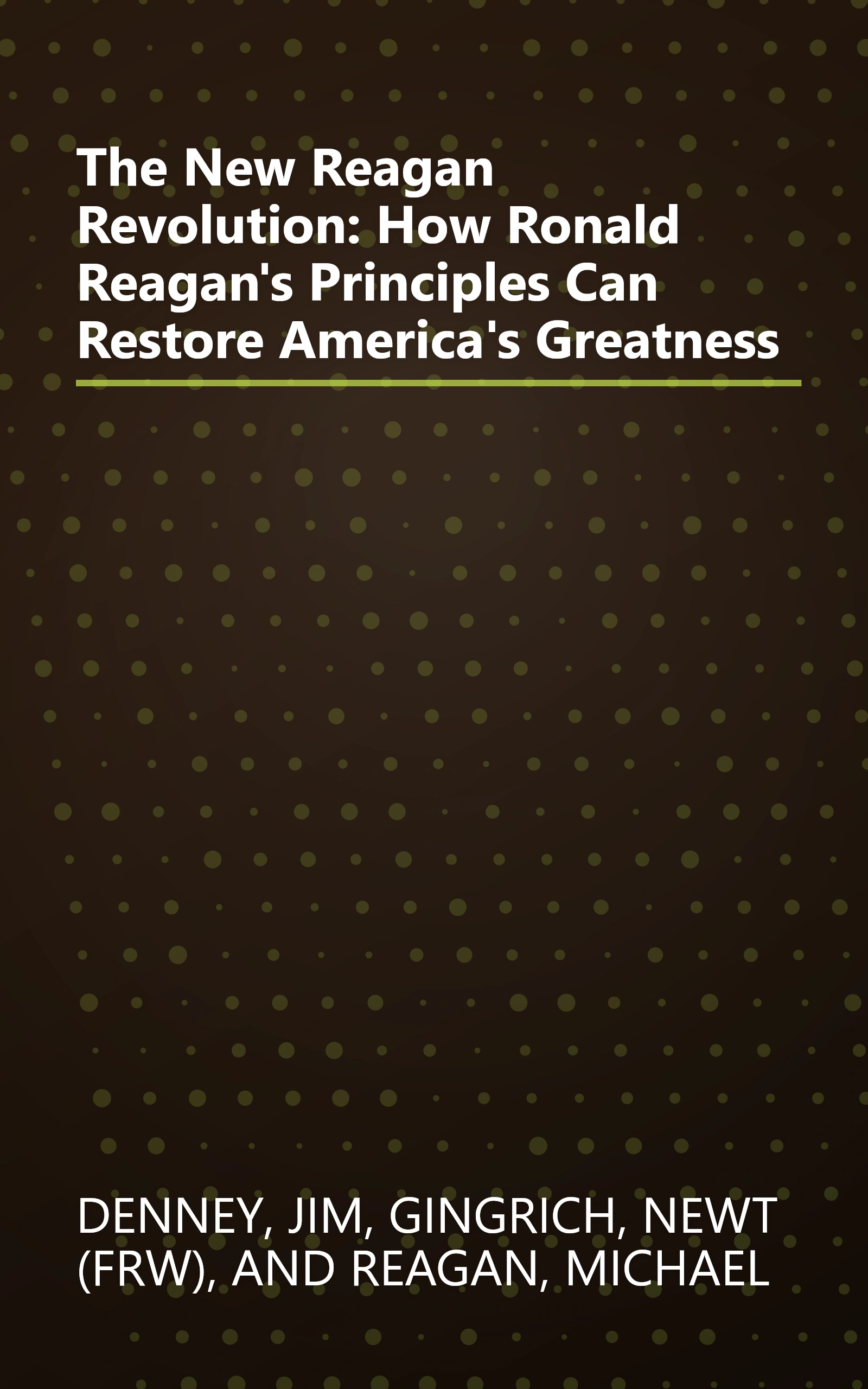 The New Reagan Revolution: How Ronald Reagan's Principles Can Restore America's Greatness book cover
