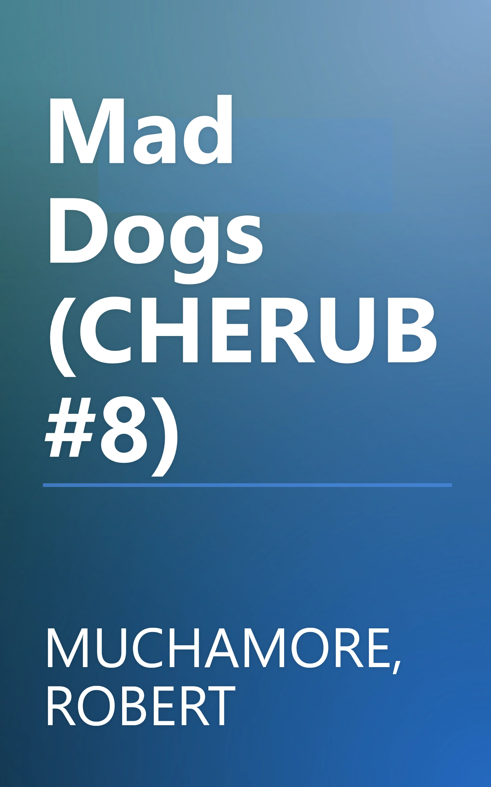 Mad Dogs (CHERUB #8) book cover