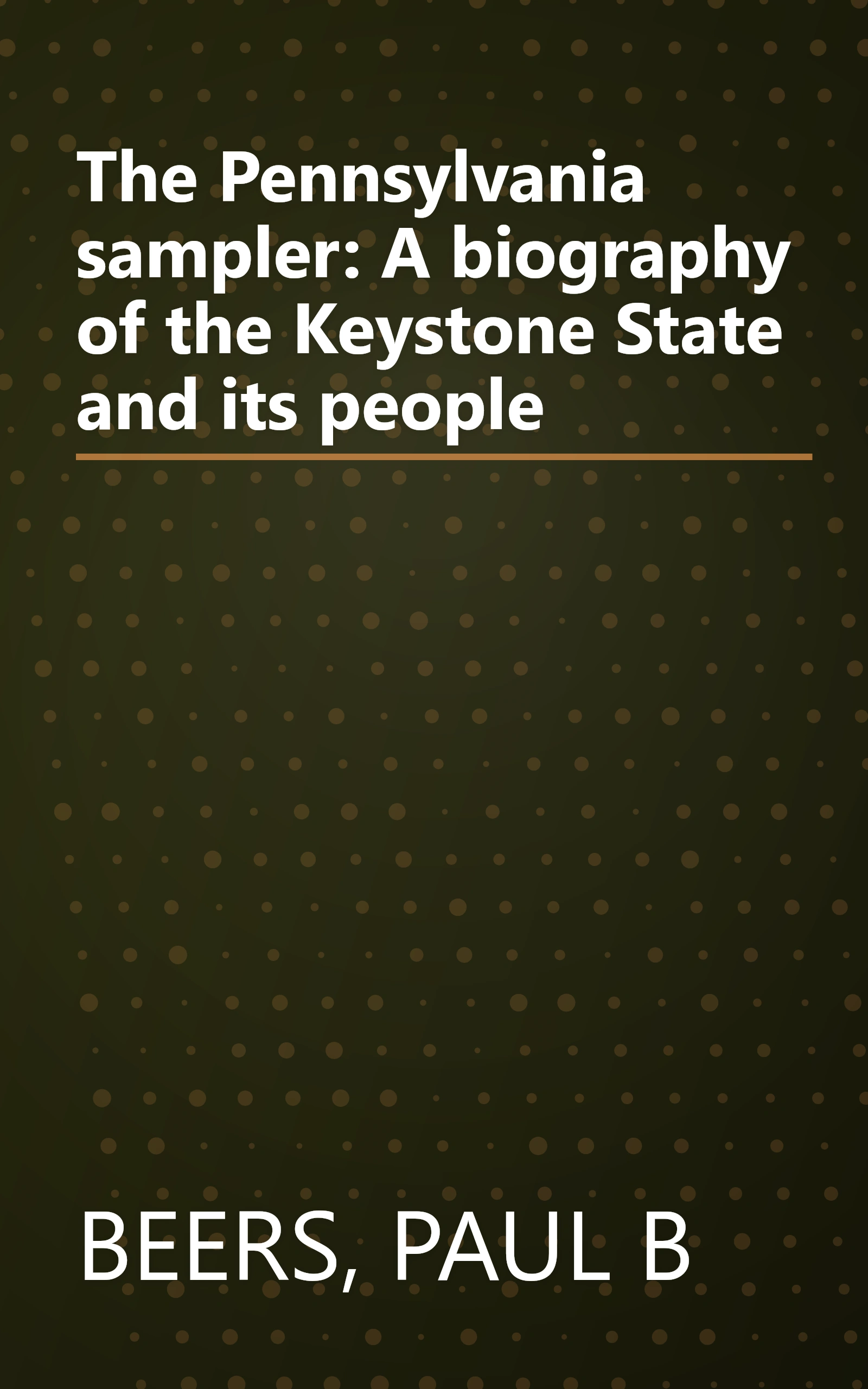 The Pennsylvania sampler: A biography of the Keystone State and its people book cover