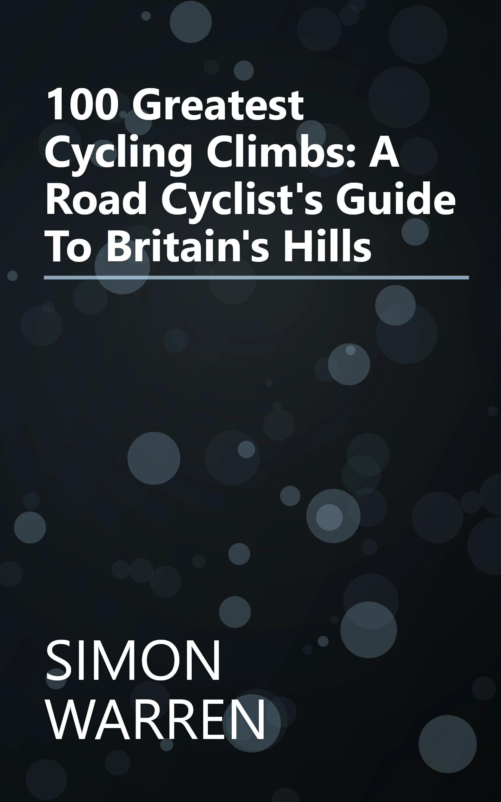 100 Greatest Cycling Climbs: A Road Cyclist's Guide To Britain's Hills book cover