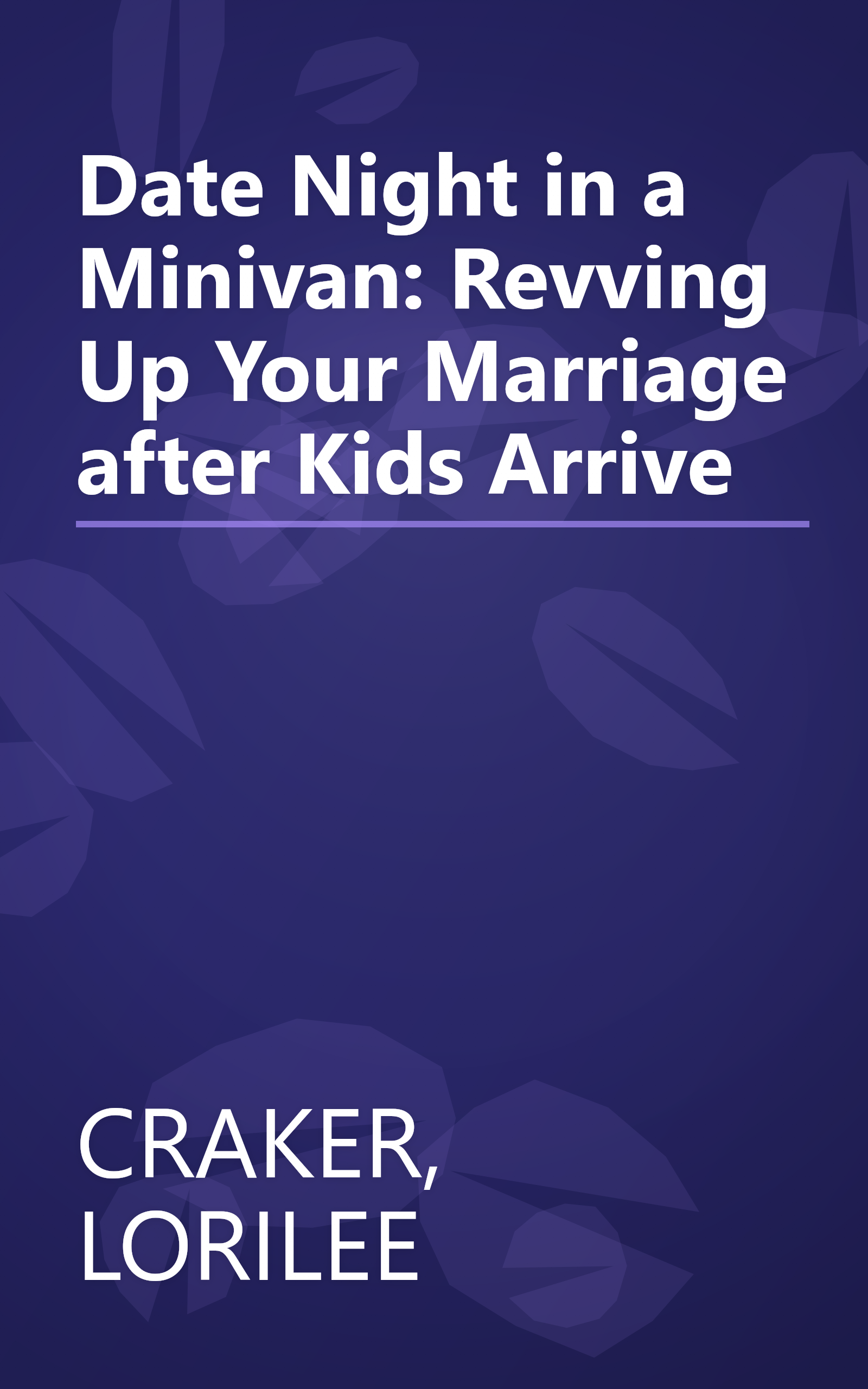 Date Night in a Minivan: Revving Up Your Marriage after Kids Arrive book cover