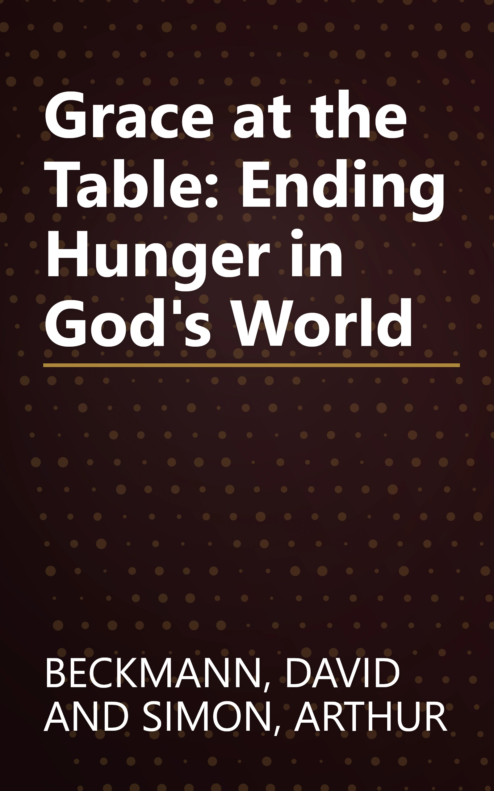 Grace at the Table: Ending Hunger in God's World book cover