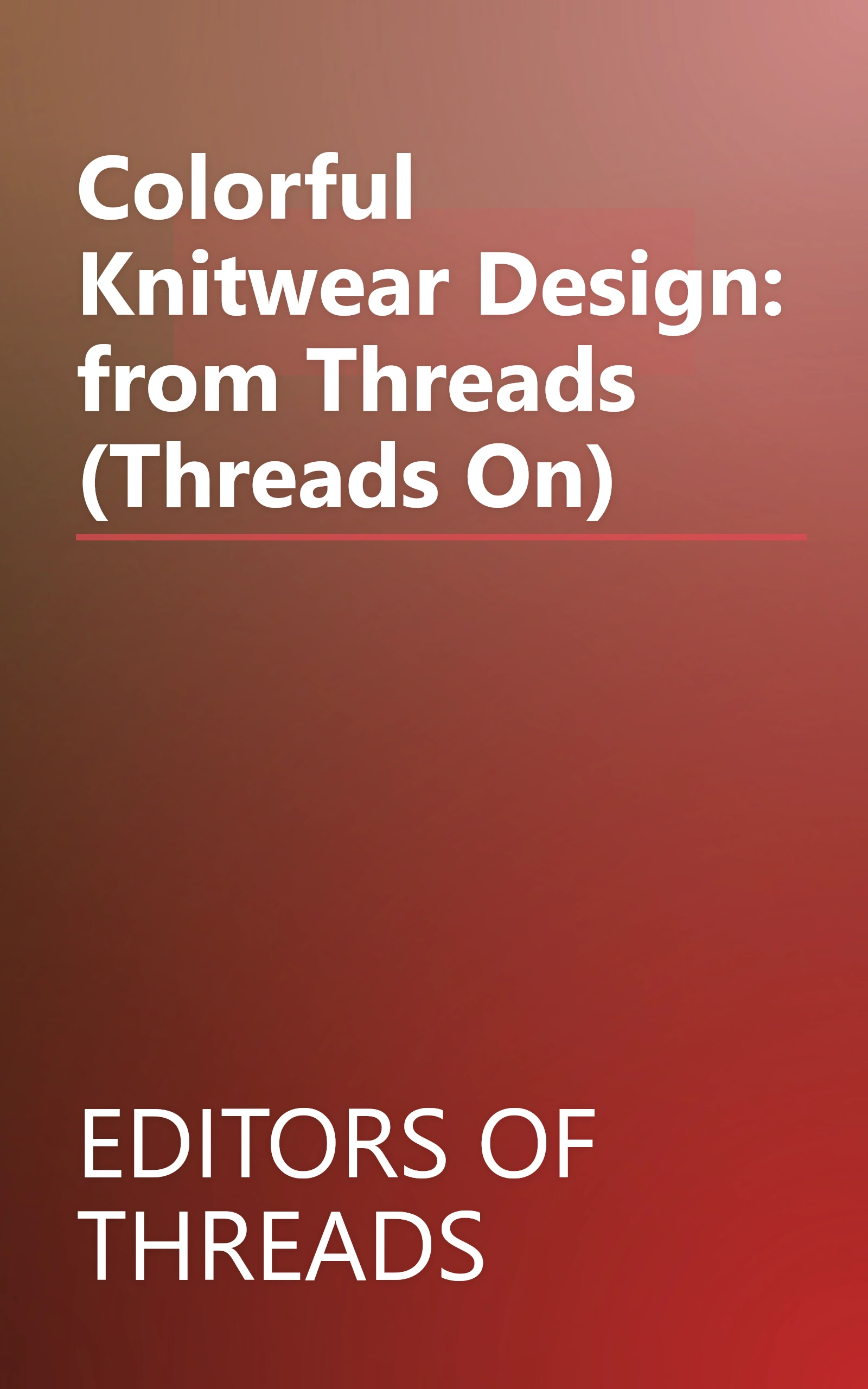 Colorful Knitwear Design: from Threads (Threads On) book cover