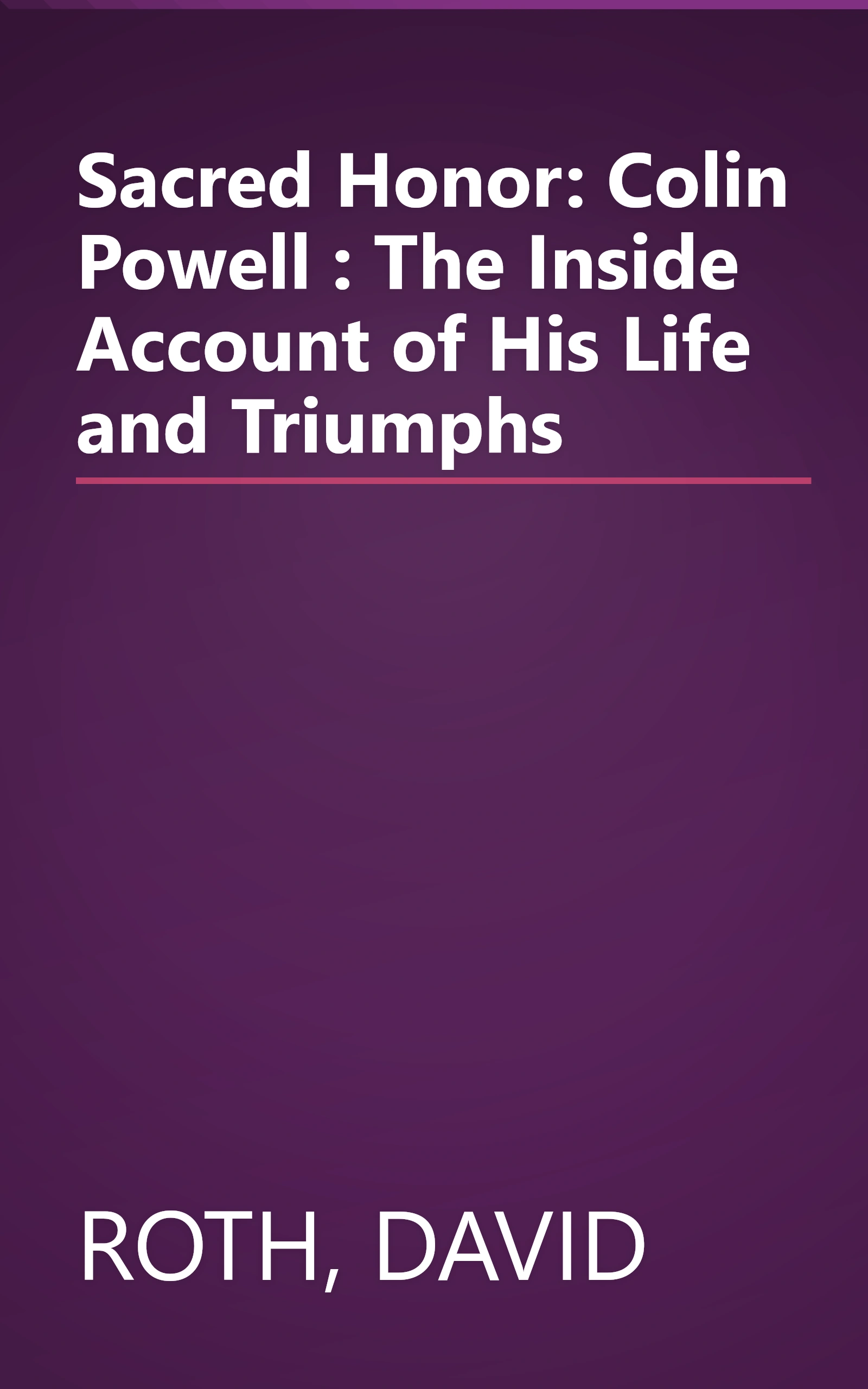 Sacred Honor: Colin Powell : The Inside Account of His Life and Triumphs book cover