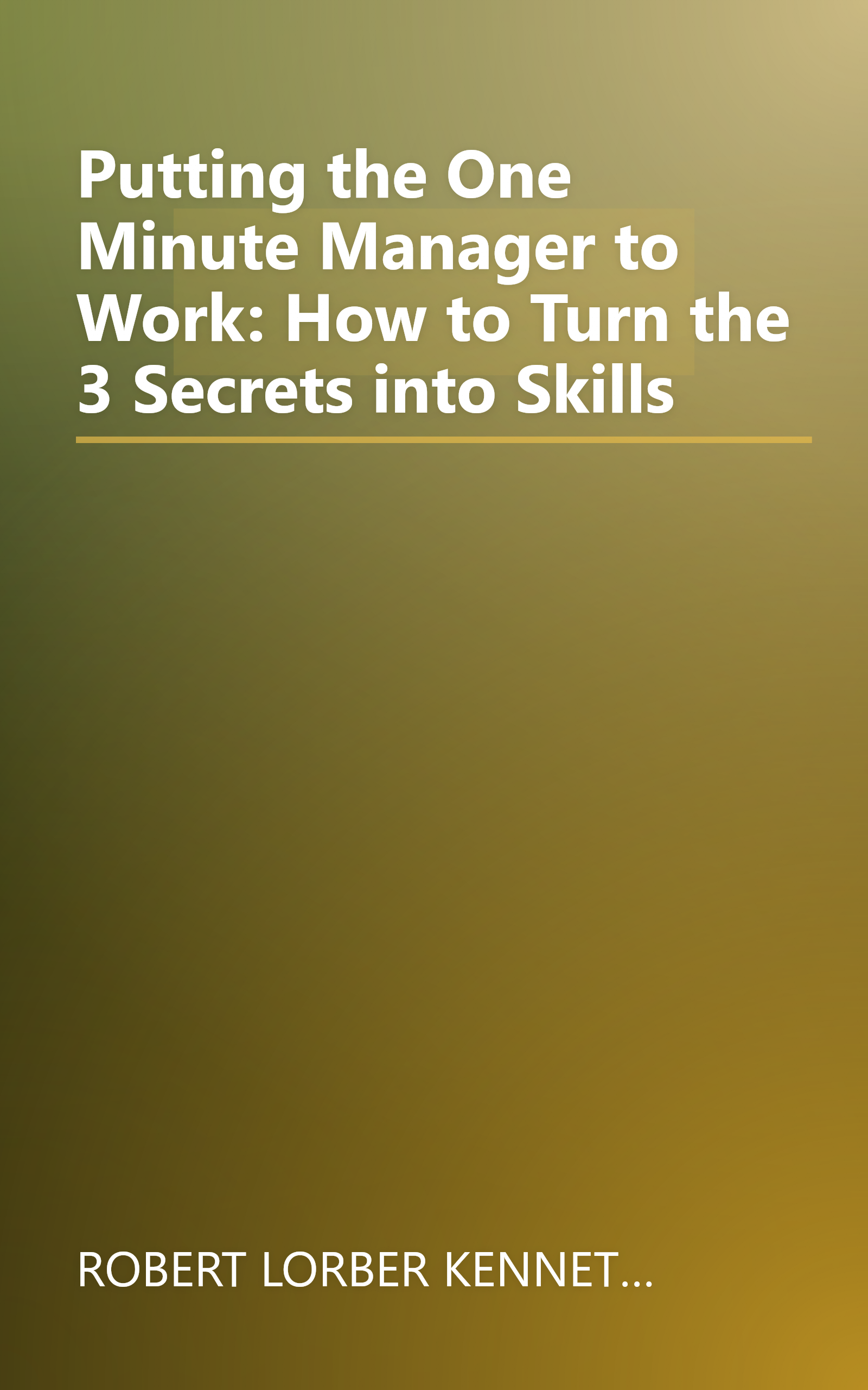 Putting the One Minute Manager to Work: How to Turn the 3 Secrets into Skills book cover