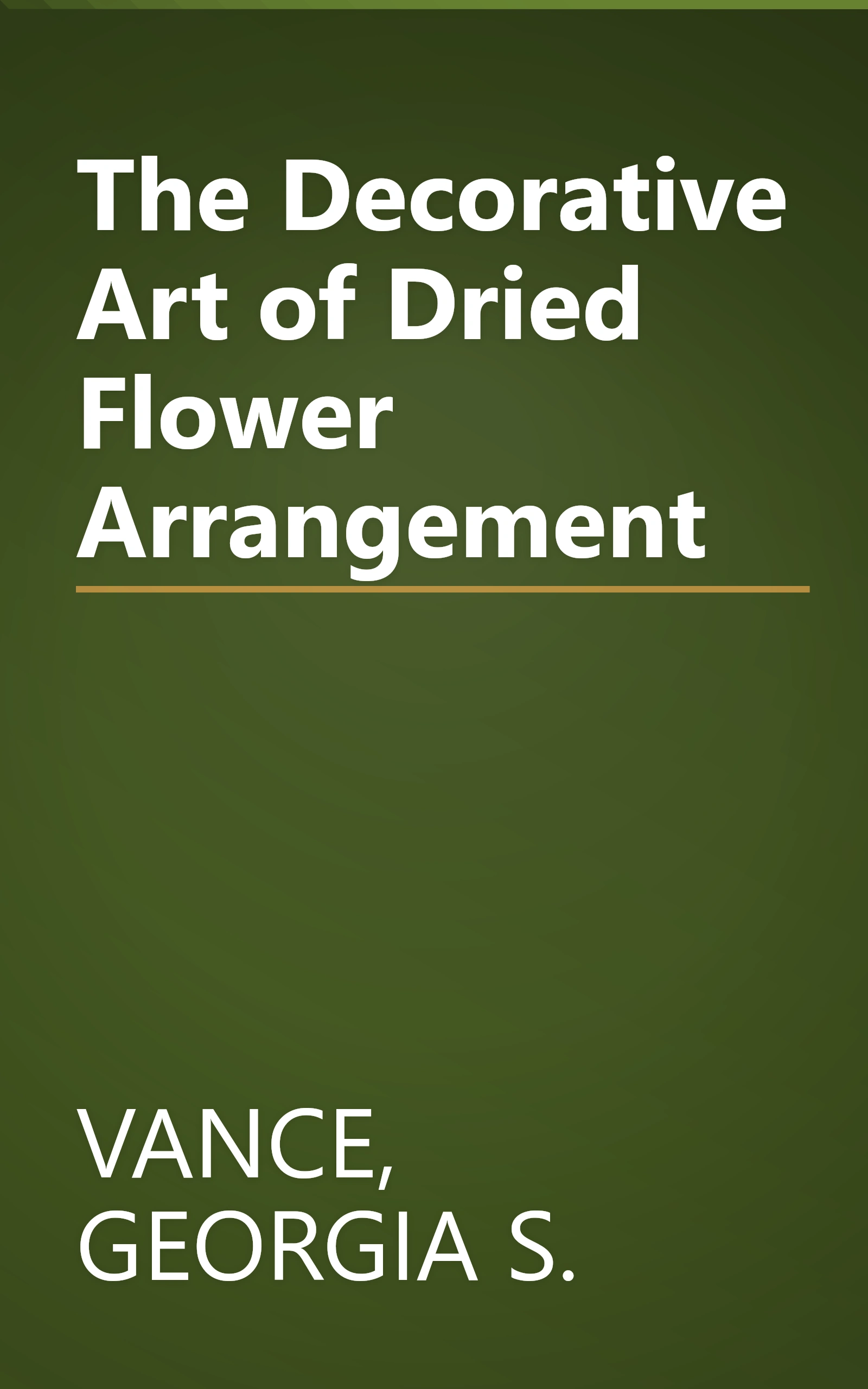 The Decorative Art of Dried Flower Arrangement book cover