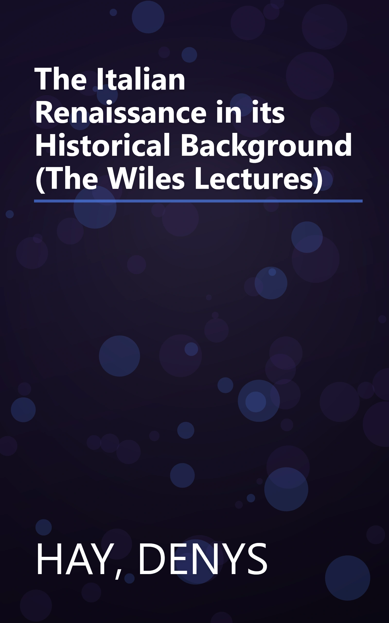 The Italian Renaissance in its Historical Background (The Wiles Lectures) book cover