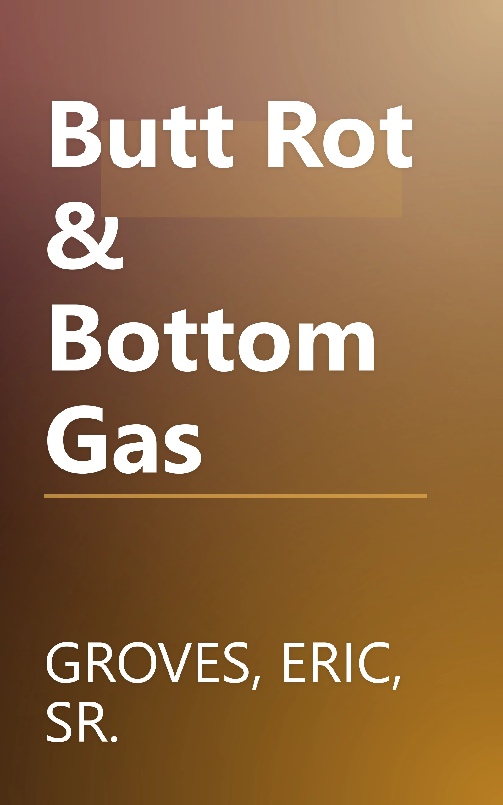 Butt Rot & Bottom Gas book cover
