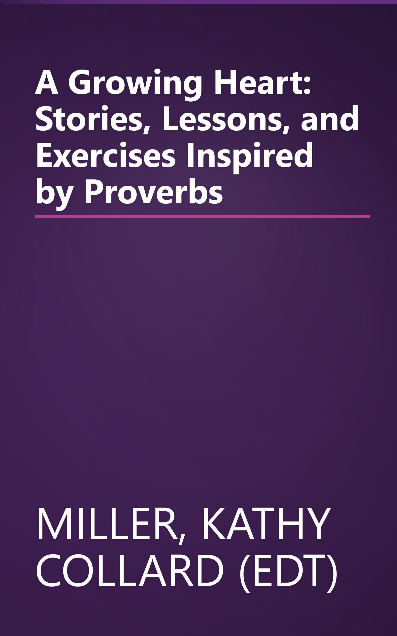 A Growing Heart: Stories, Lessons, and Exercises Inspired by Proverbs book cover