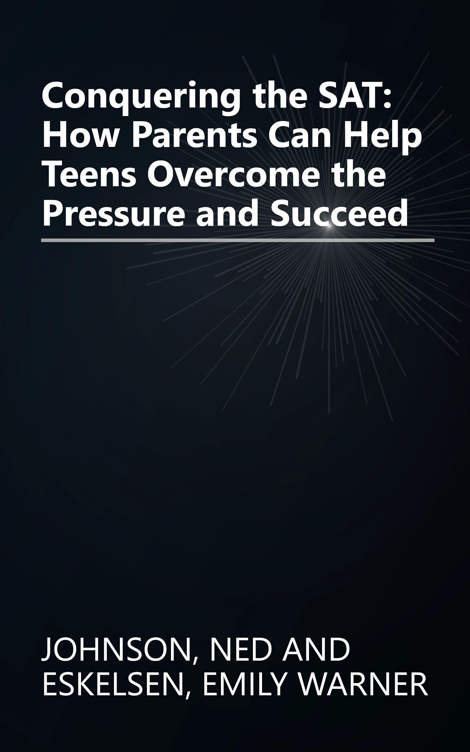 Conquering the SAT: How Parents Can Help Teens Overcome the Pressure and Succeed book cover
