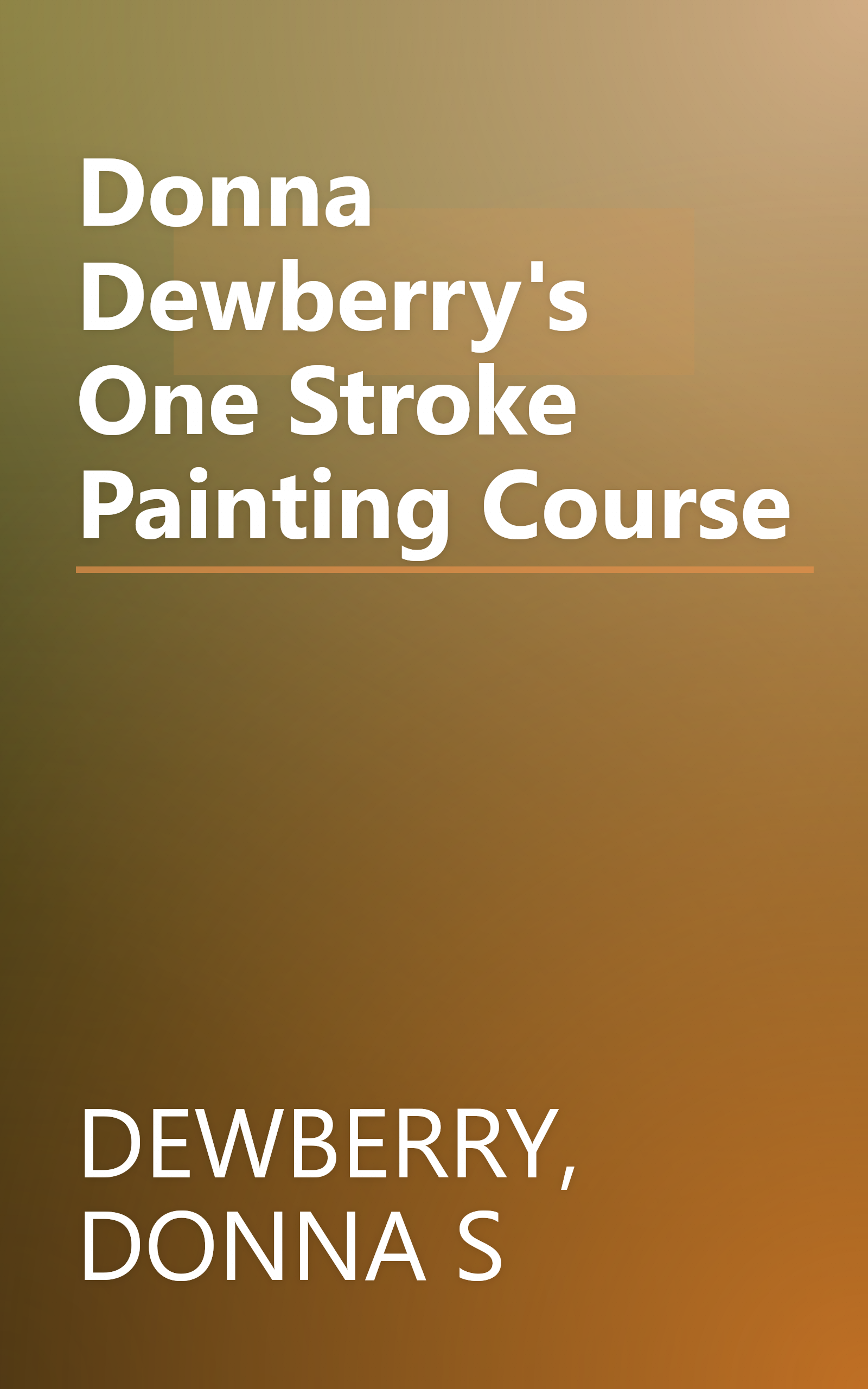 Donna Dewberry's One Stroke Painting Course book cover