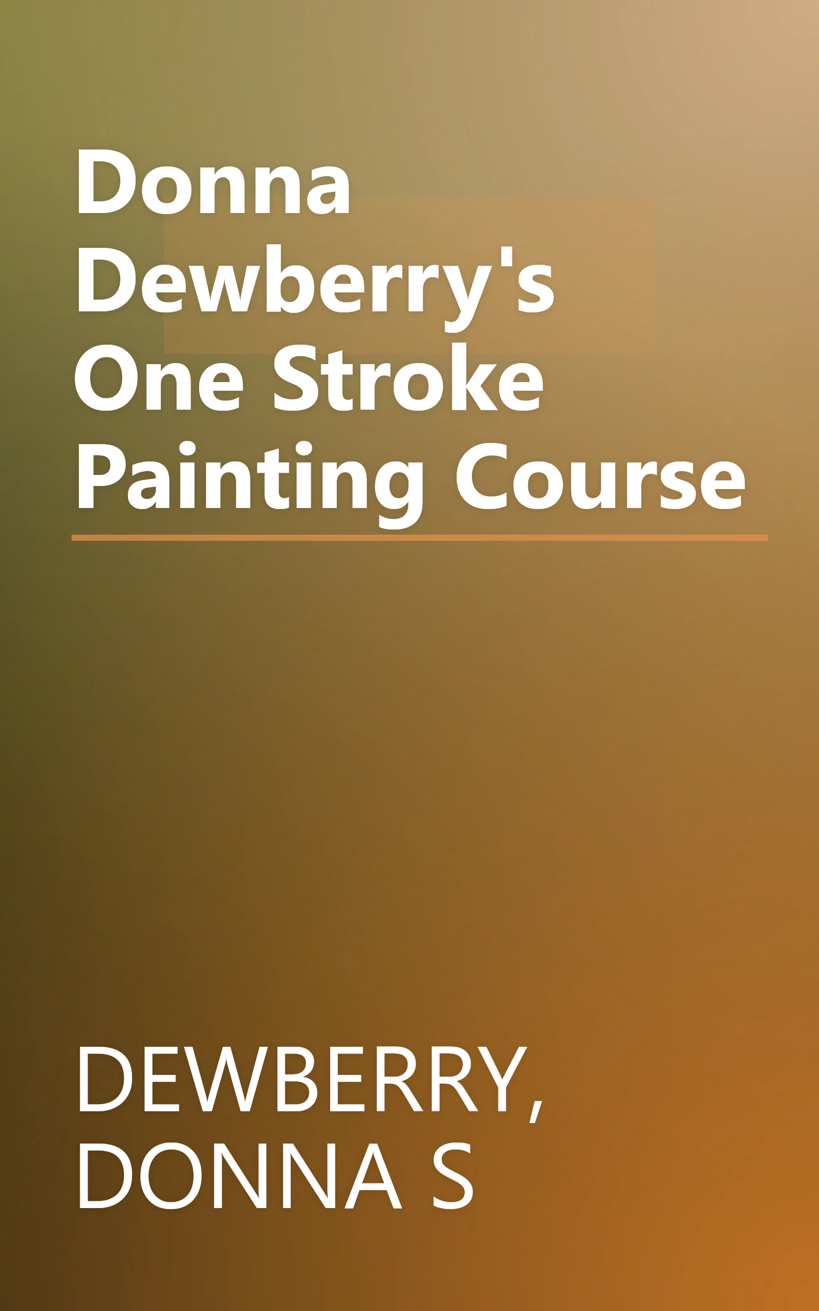 Donna Dewberry's One Stroke Painting Course book cover