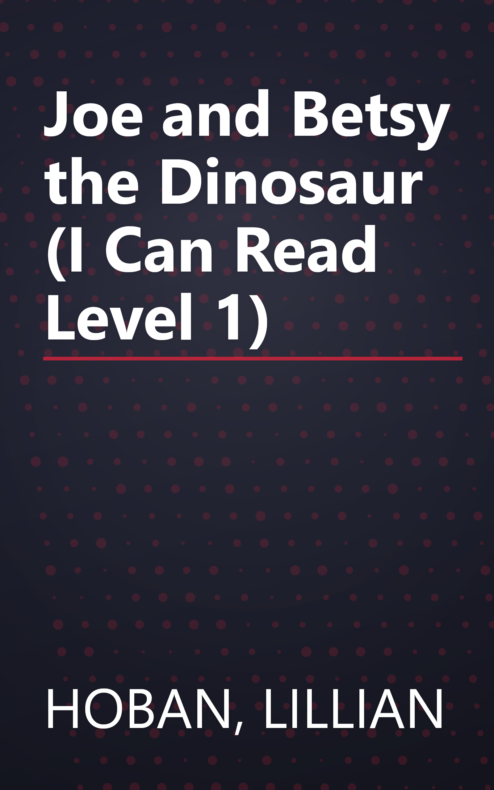 Joe and Betsy the Dinosaur (I Can Read Level 1) book cover