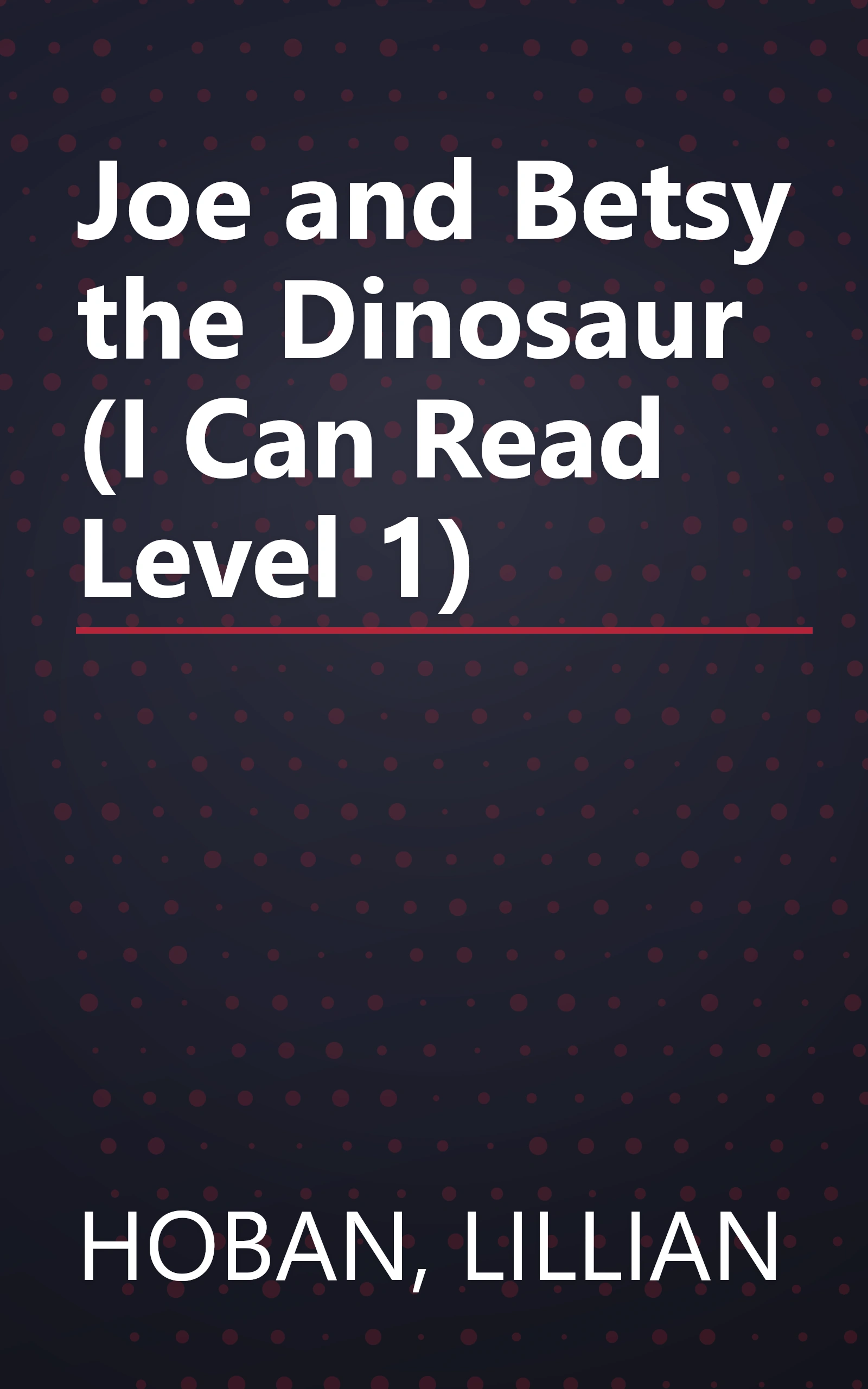 Joe and Betsy the Dinosaur (I Can Read Level 1) book cover