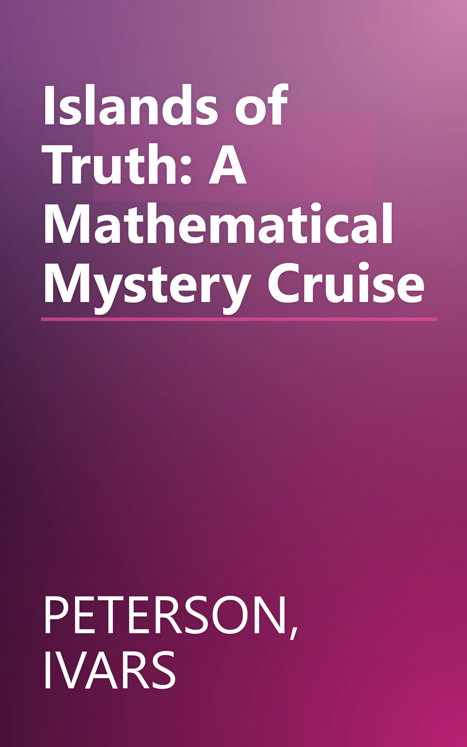 Islands of Truth: A Mathematical Mystery Cruise book cover