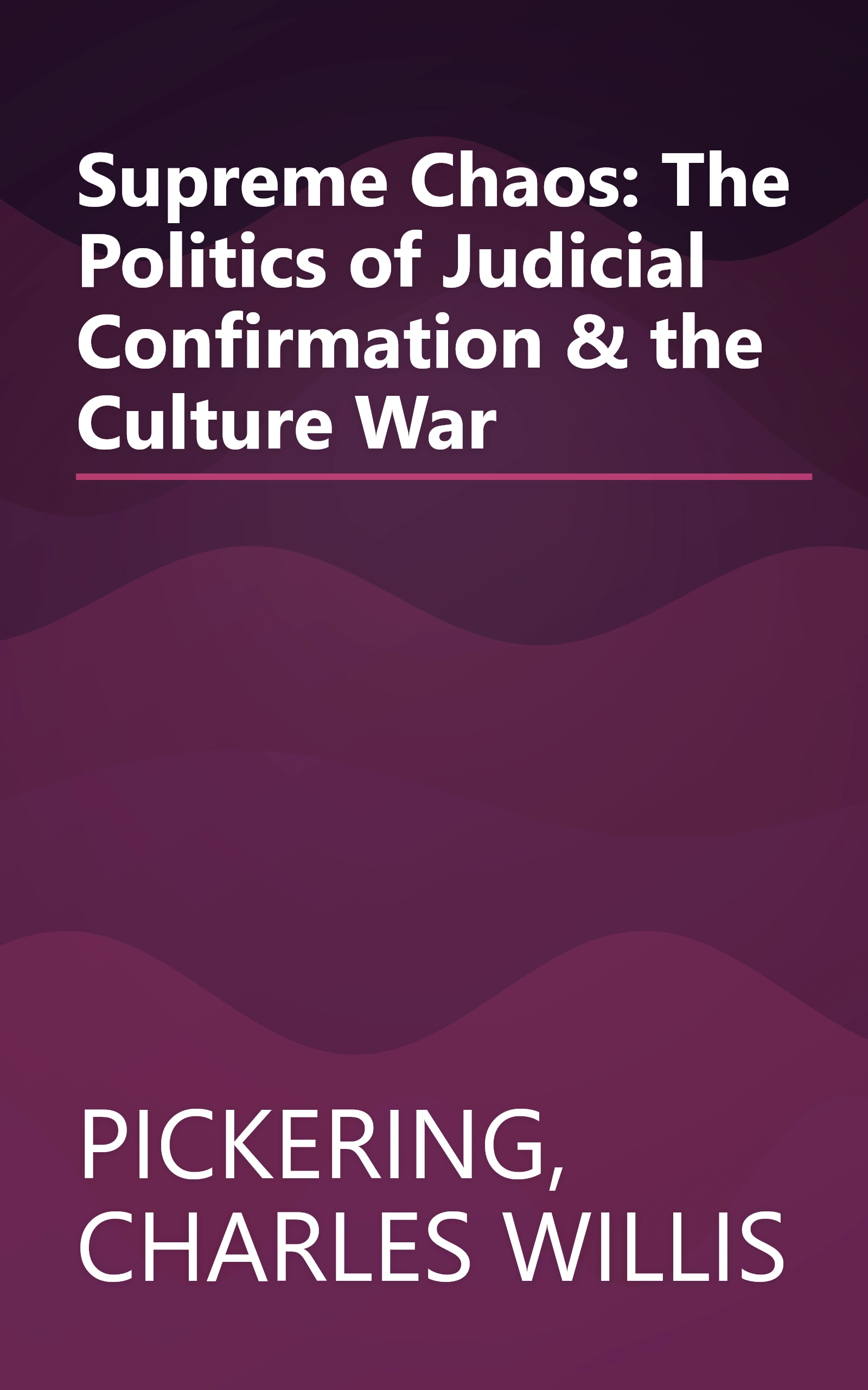 Supreme Chaos: The Politics of Judicial Confirmation & the Culture War book cover