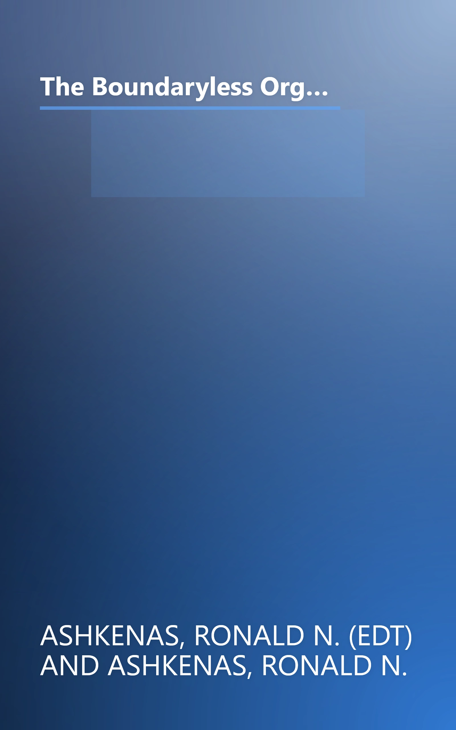 The Boundaryless Organization: Breaking the Chains of Organizational Structure (The Jossey-Bass Management Series) book cover