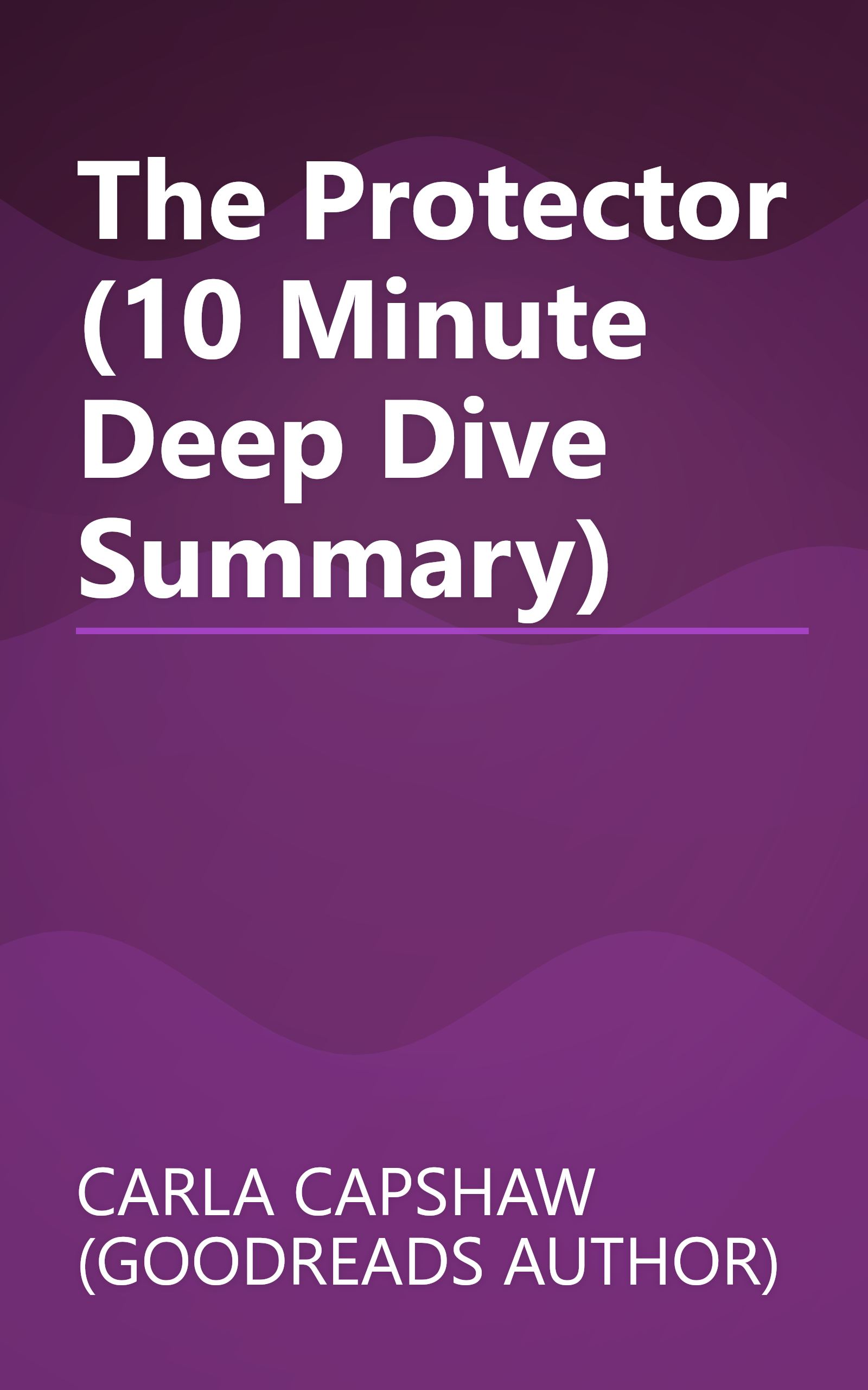 The Protector (10 Minute   Deep Dive Summary) book cover