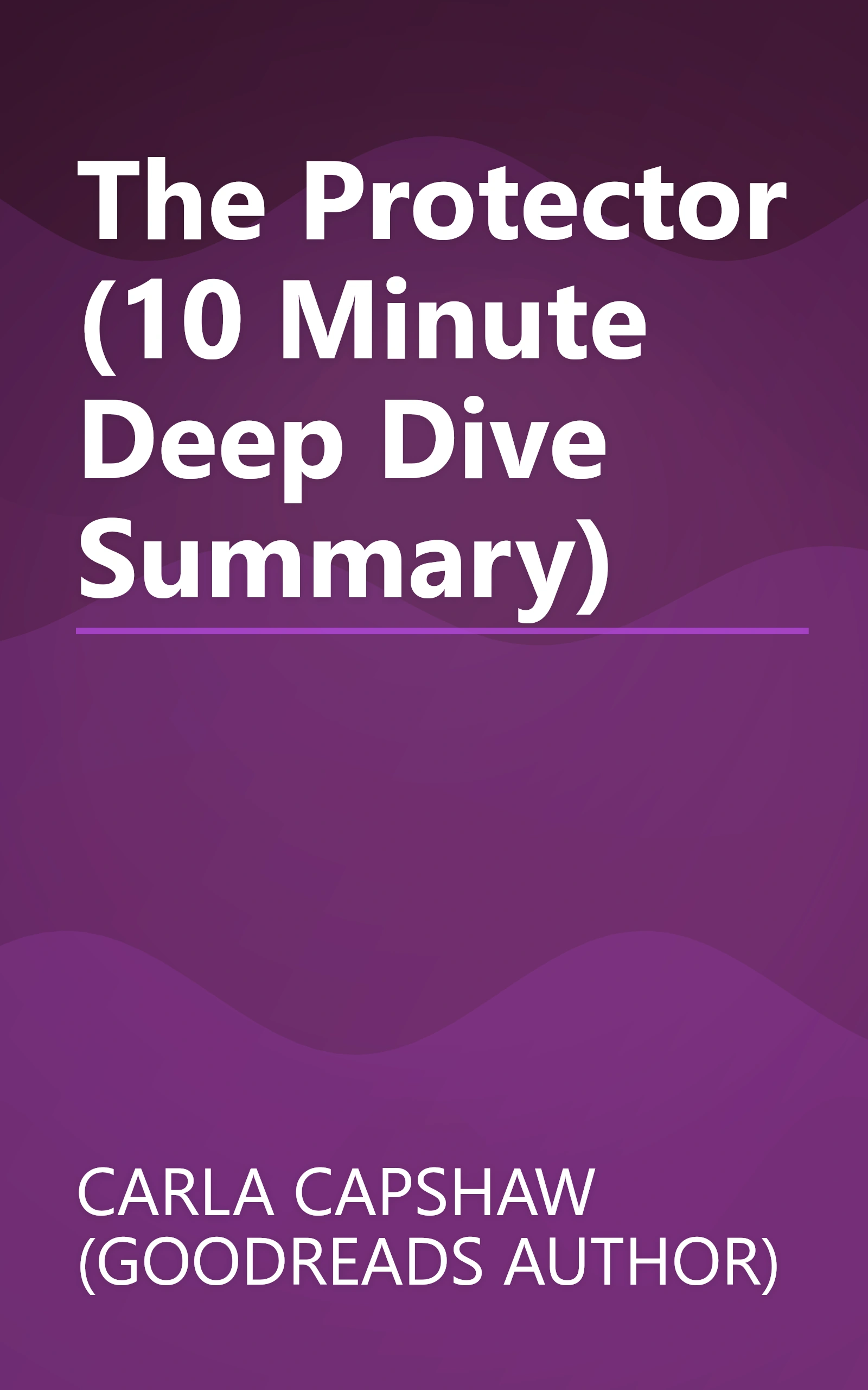 The Protector (10 Minute   Deep Dive Summary) book cover