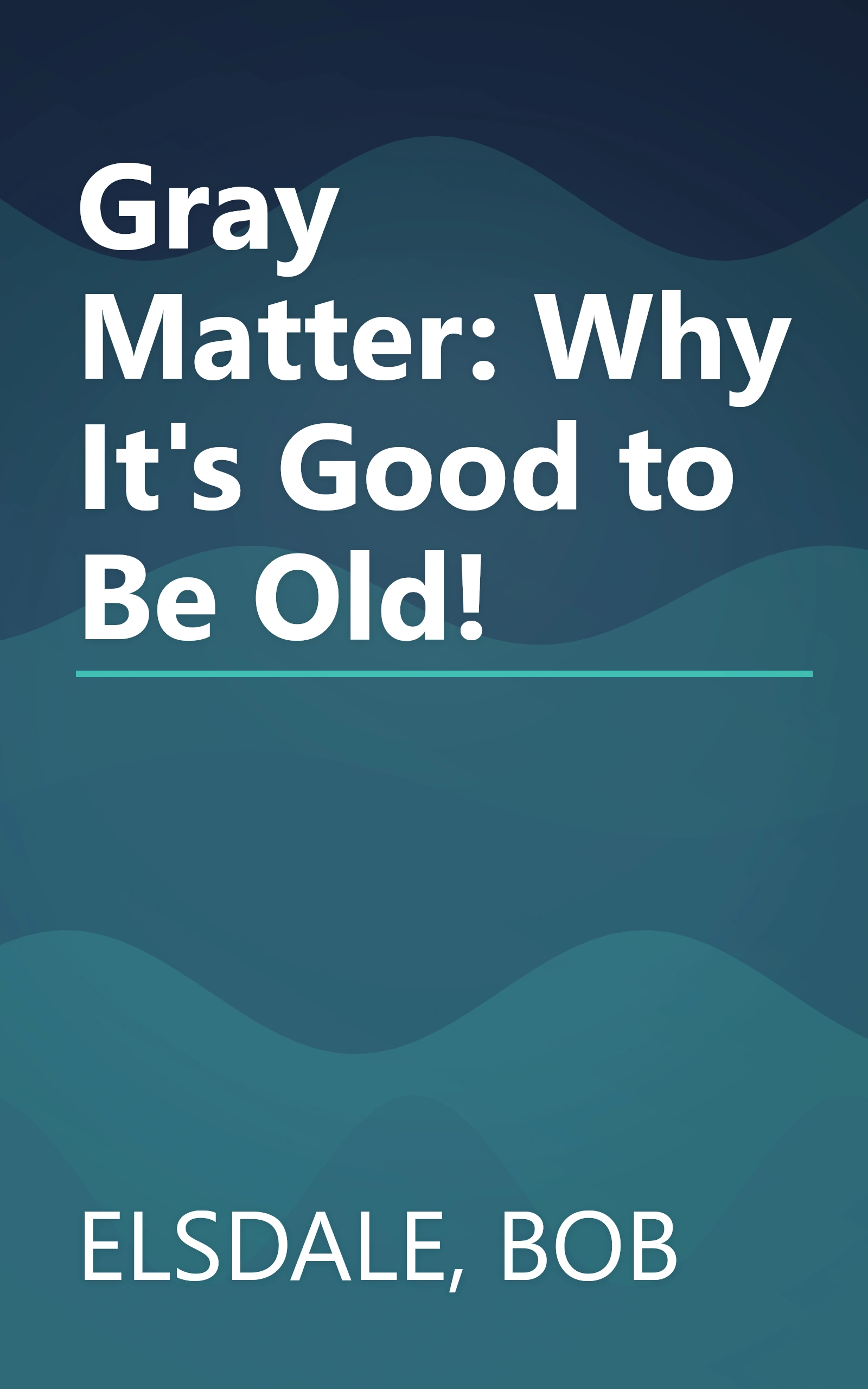 Gray Matter: Why It's Good to Be Old! book cover