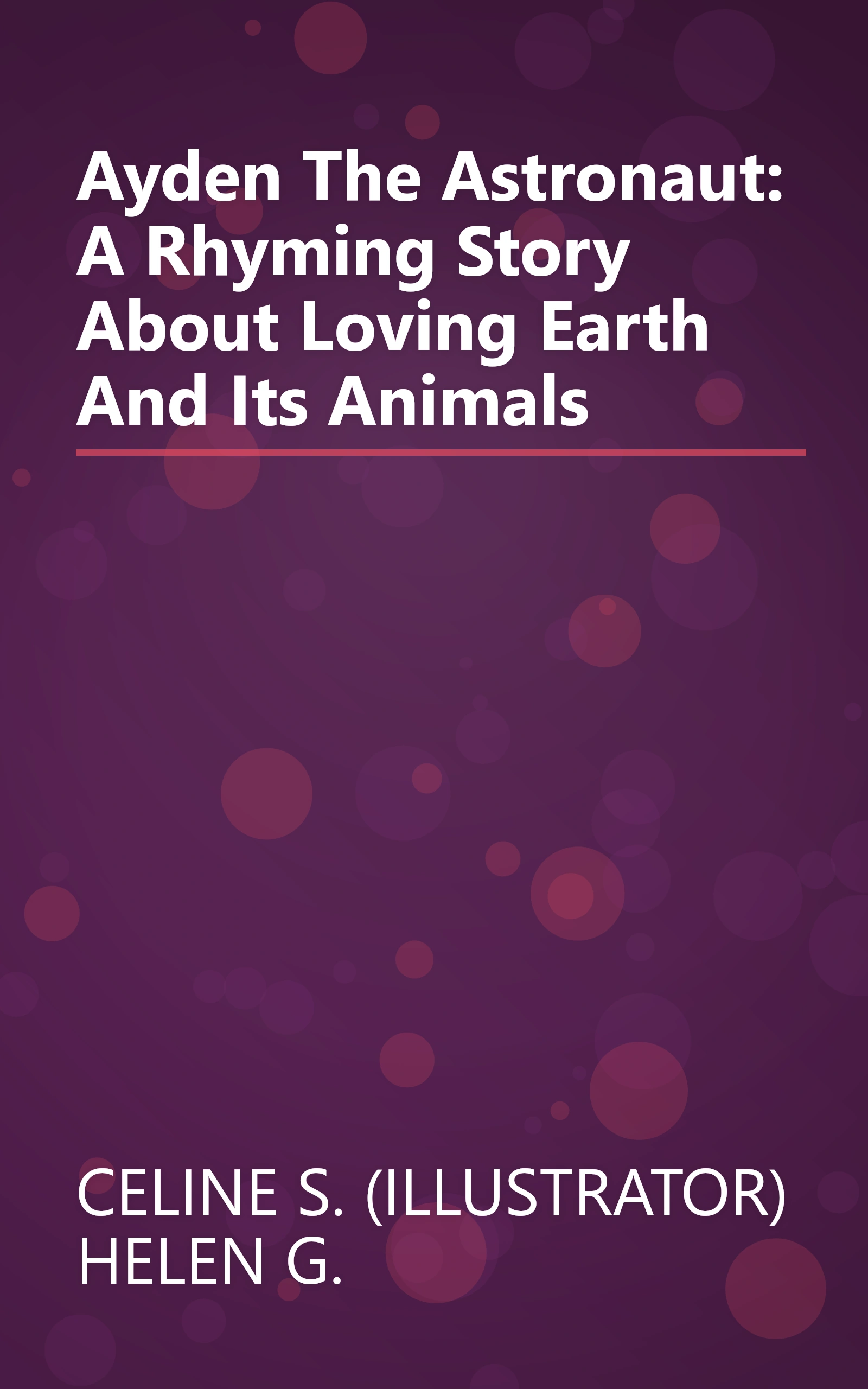 Ayden The Astronaut: A Rhyming Story About Loving Earth And Its Animals book cover