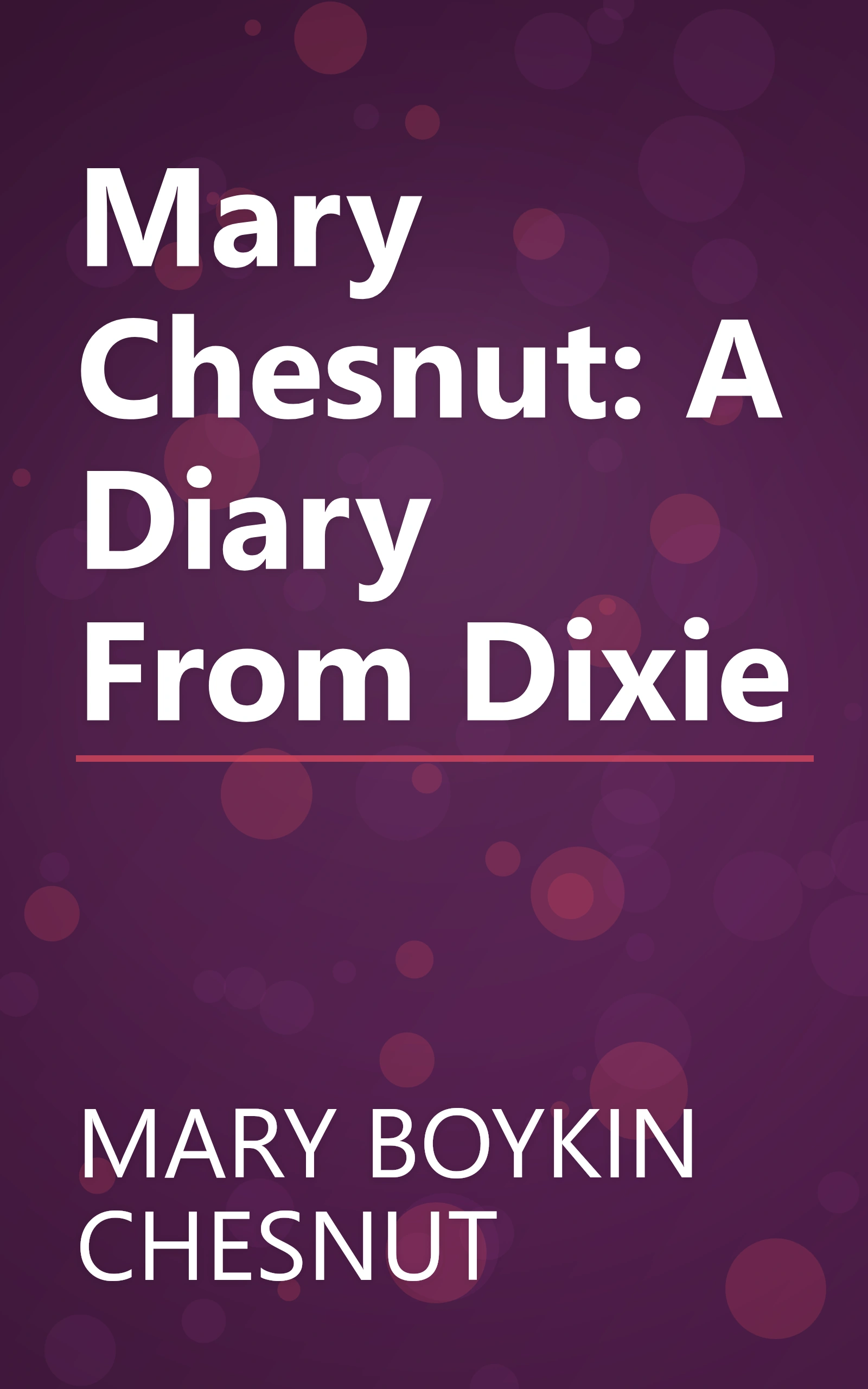 Mary Chesnut: A Diary From Dixie book cover