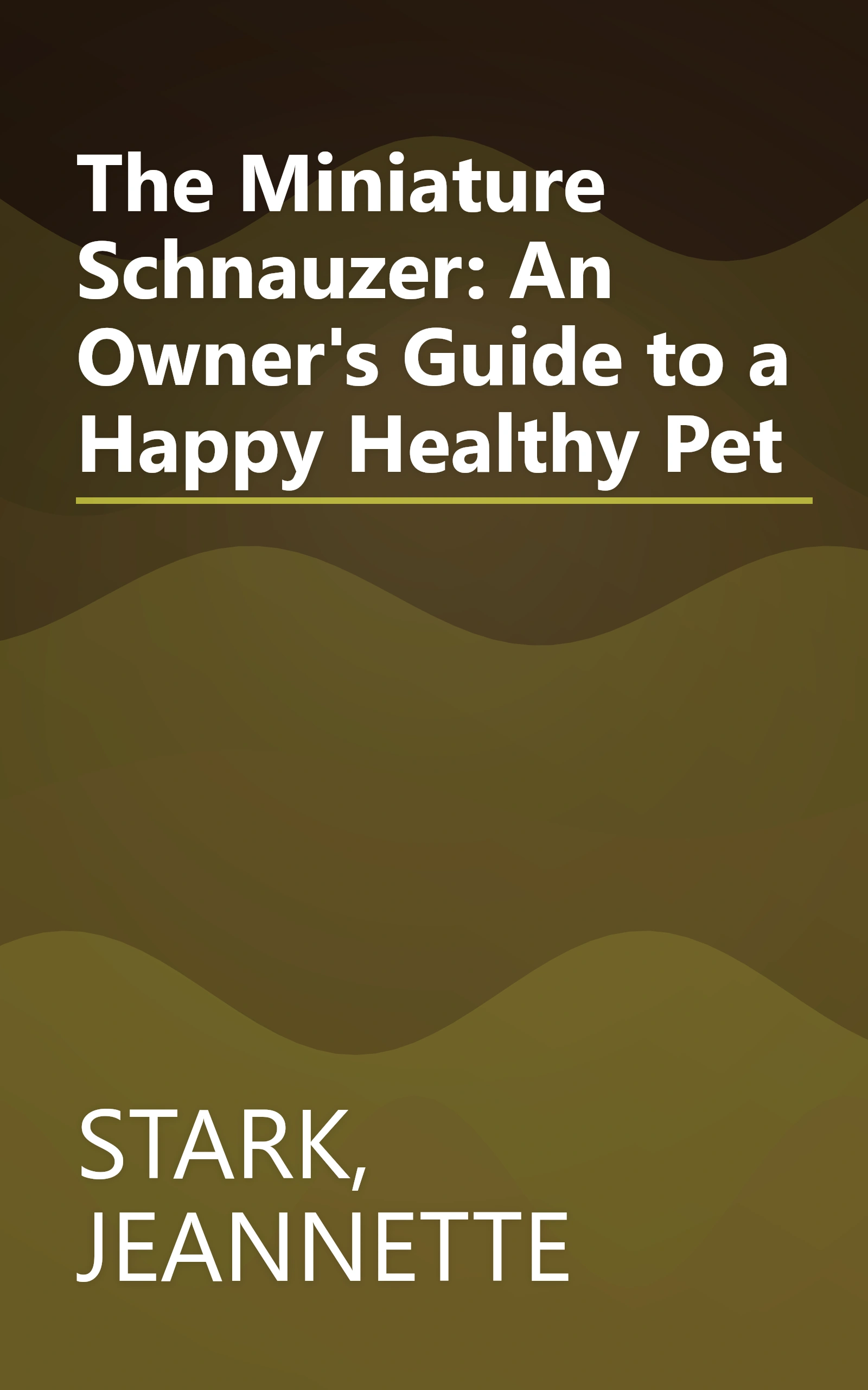 The Miniature Schnauzer: An Owner's Guide to a Happy Healthy Pet book cover