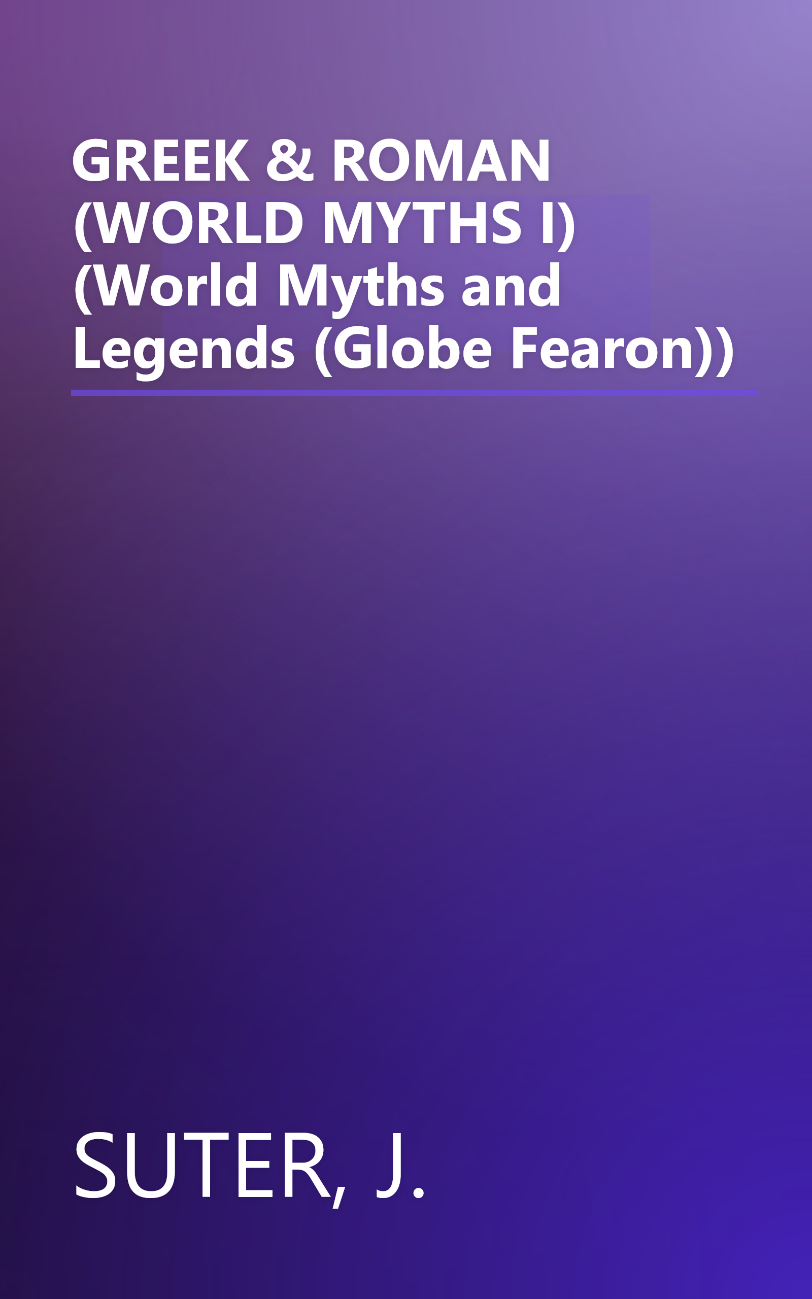 GREEK & ROMAN  (WORLD MYTHS I) (World Myths and Legends (Globe Fearon)) book cover