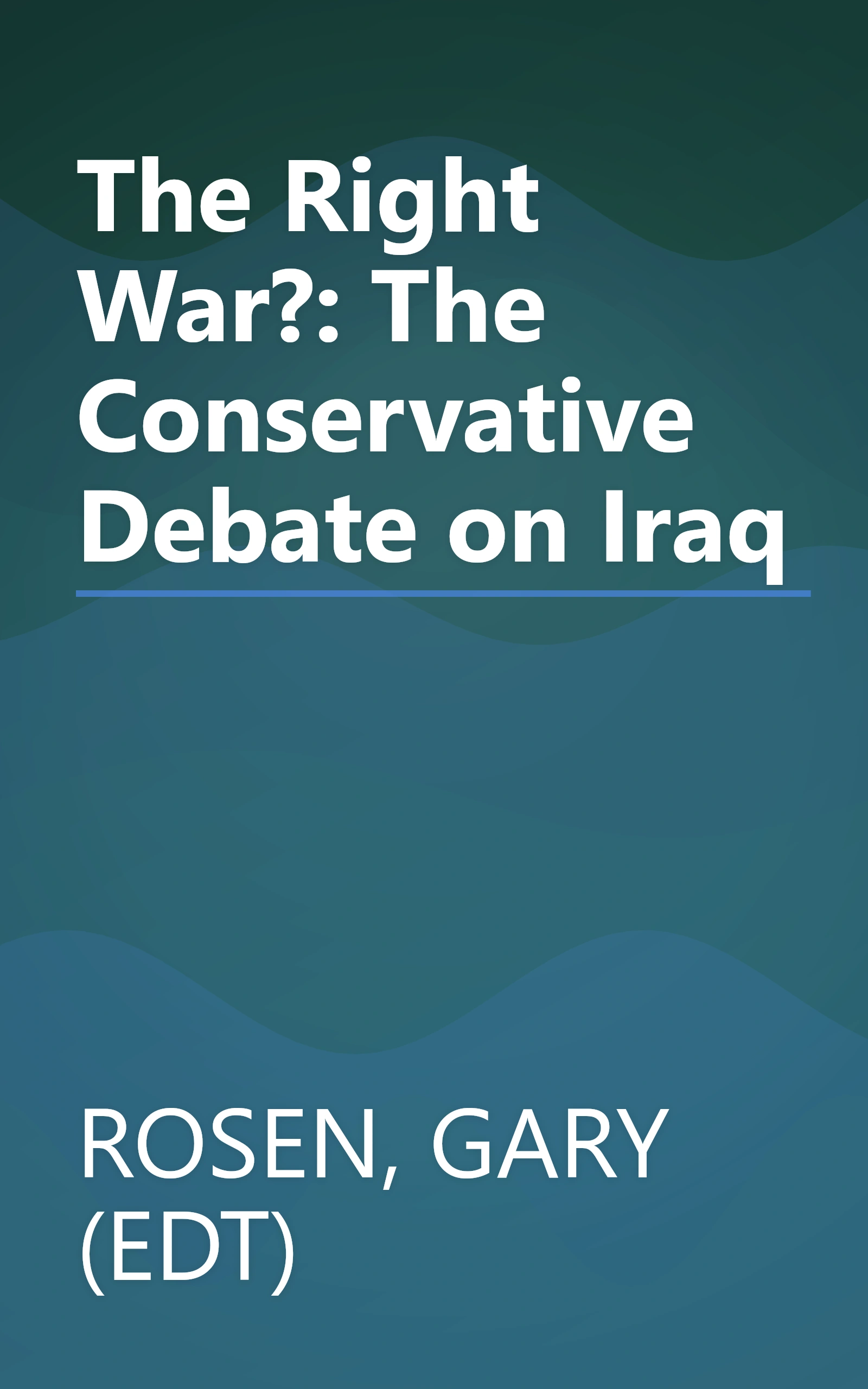 The Right War?: The Conservative Debate on Iraq book cover