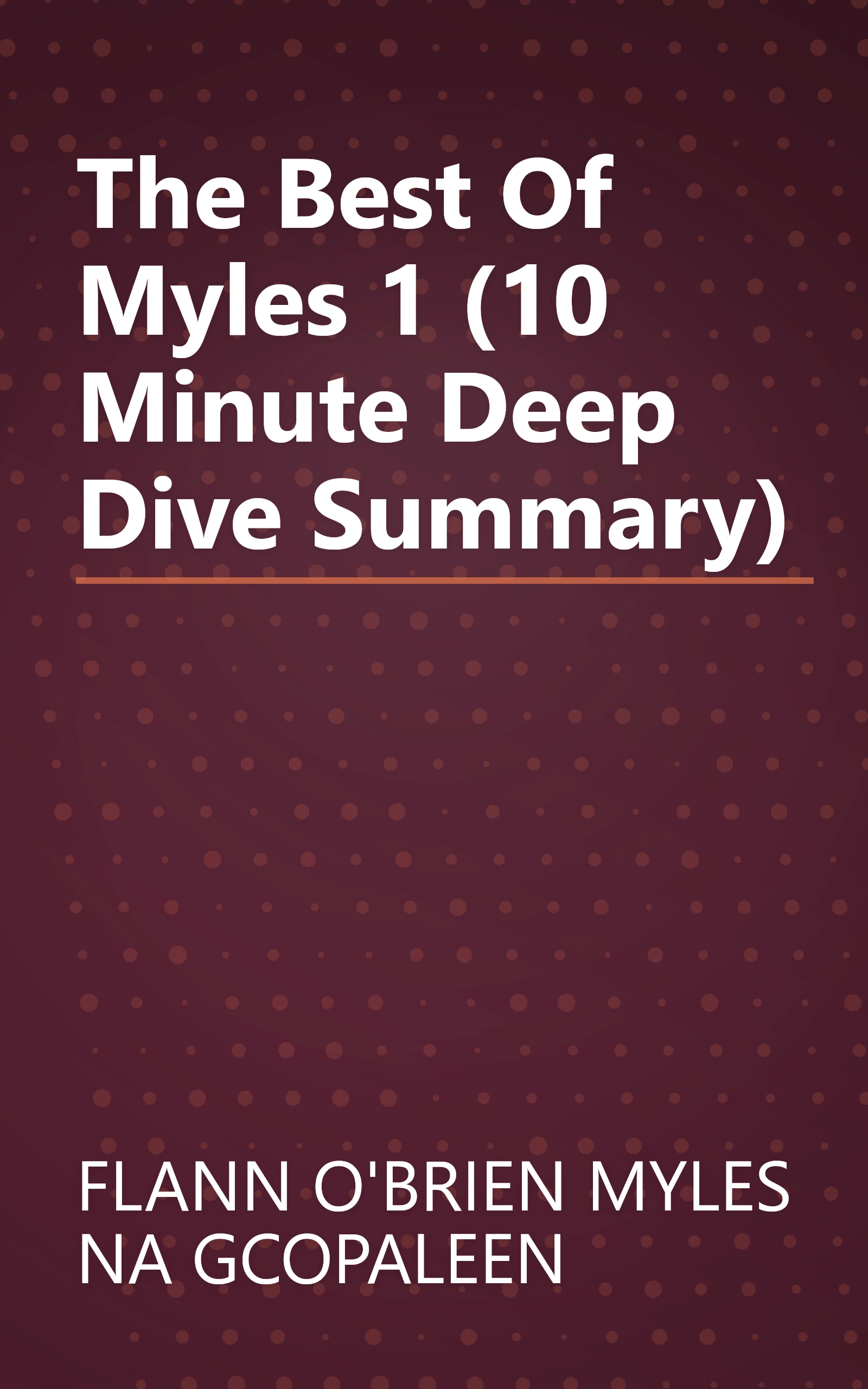 The Best Of Myles 1 (10 Minute   Deep Dive Summary) book cover