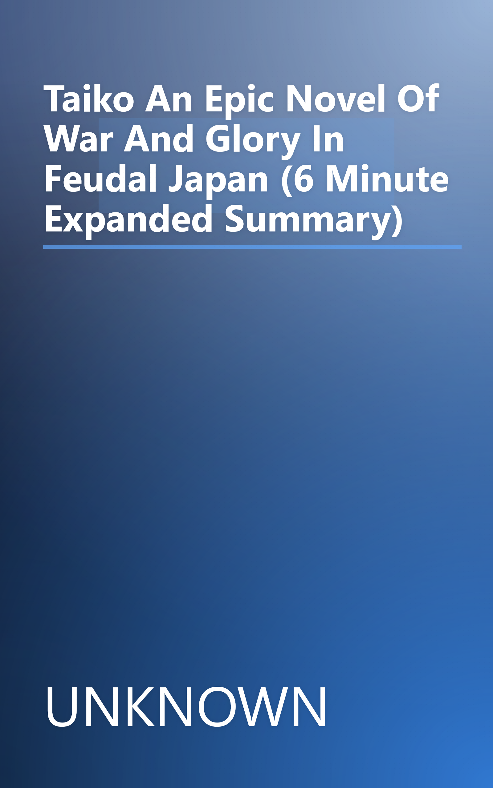 Taiko  An Epic Novel Of War And Glory In Feudal Japan (6 Minute   Expanded Summary) book cover