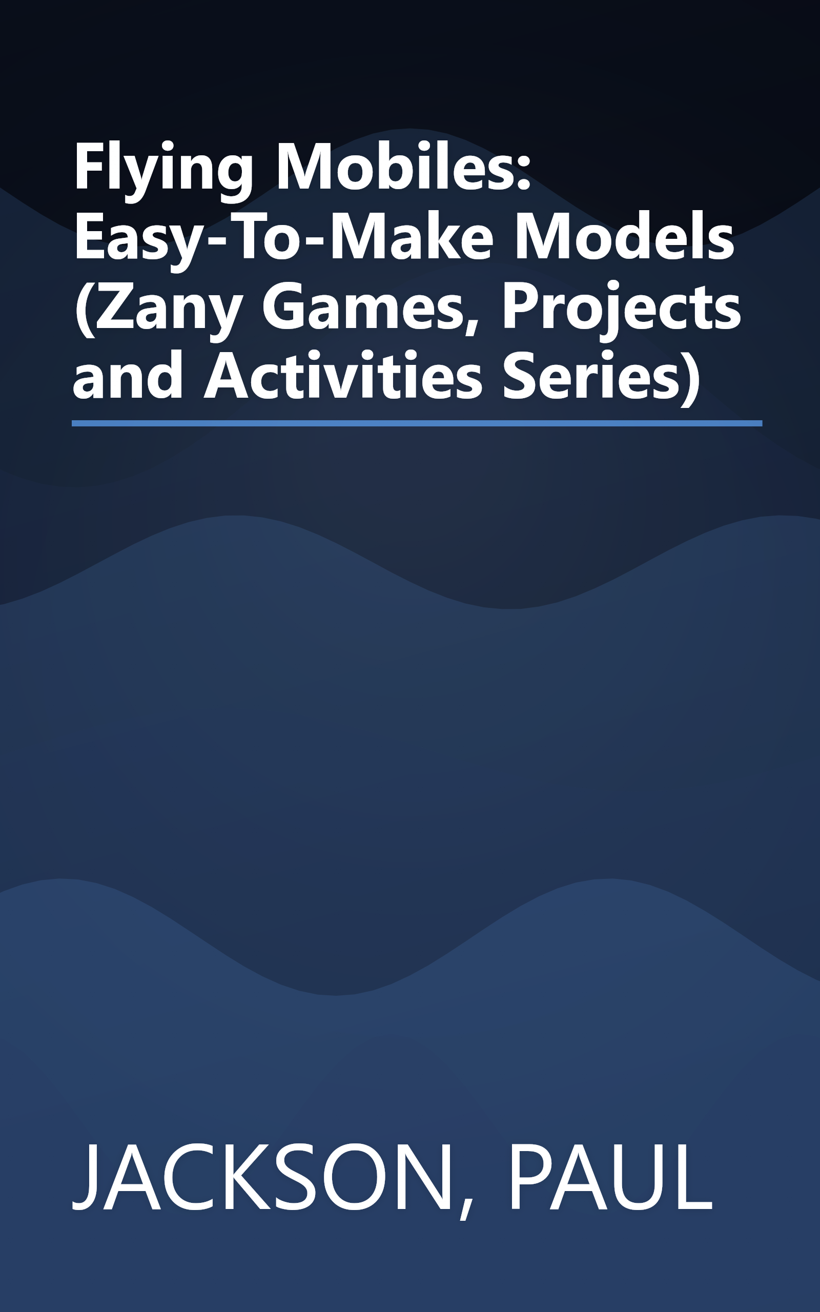 Flying Mobiles: Easy-To-Make Models (Zany Games, Projects and Activities Series) book cover