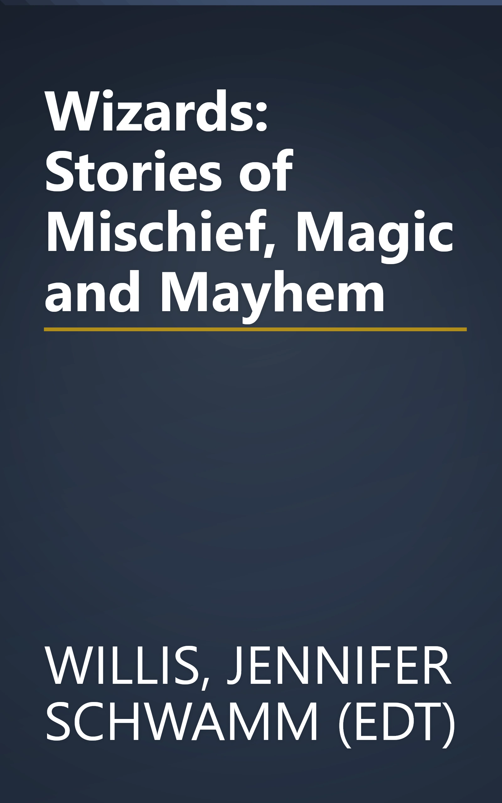 Wizards: Stories of Mischief, Magic and Mayhem book cover