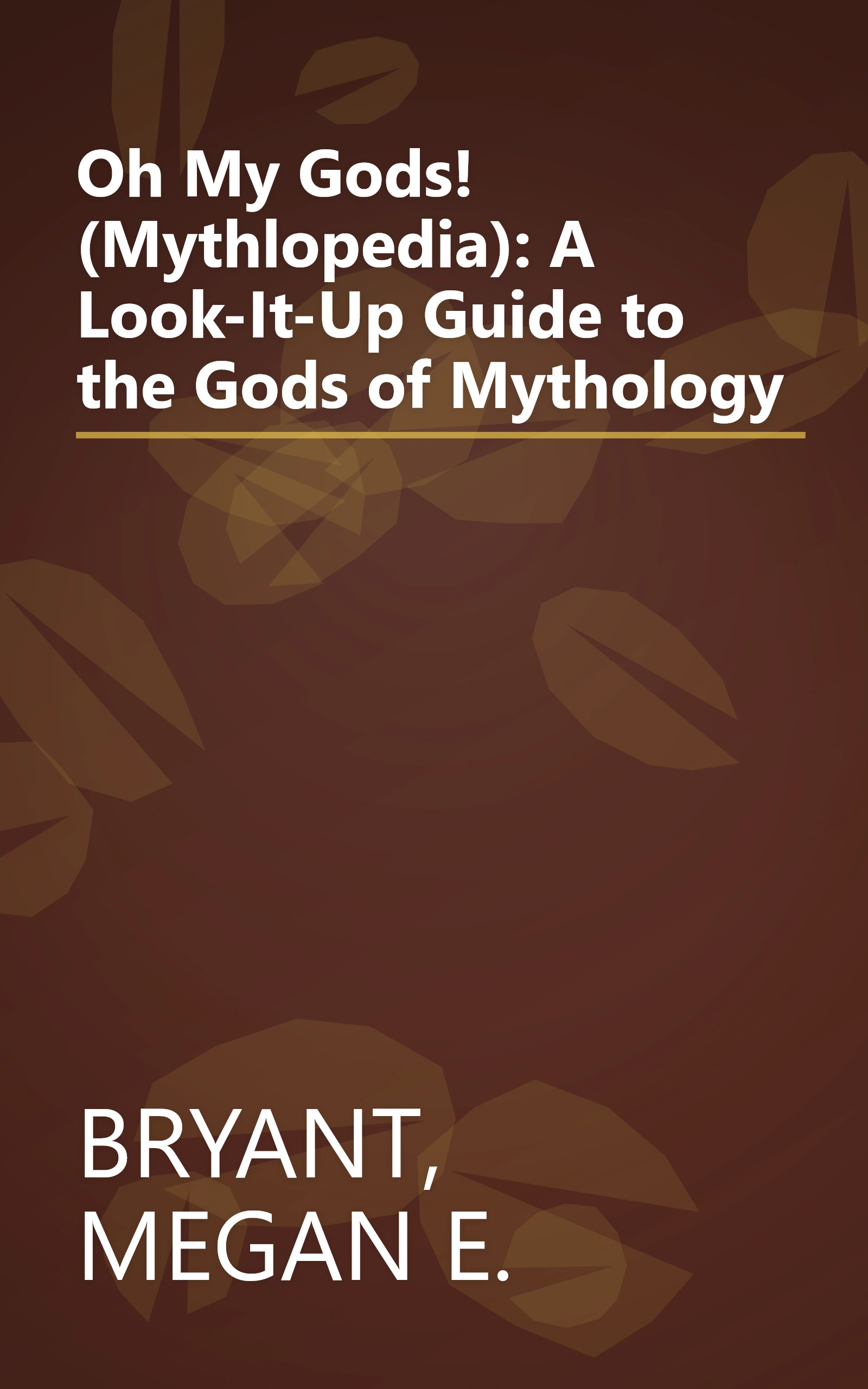 Oh My Gods! (Mythlopedia): A Look-It-Up Guide to the Gods of Mythology book cover