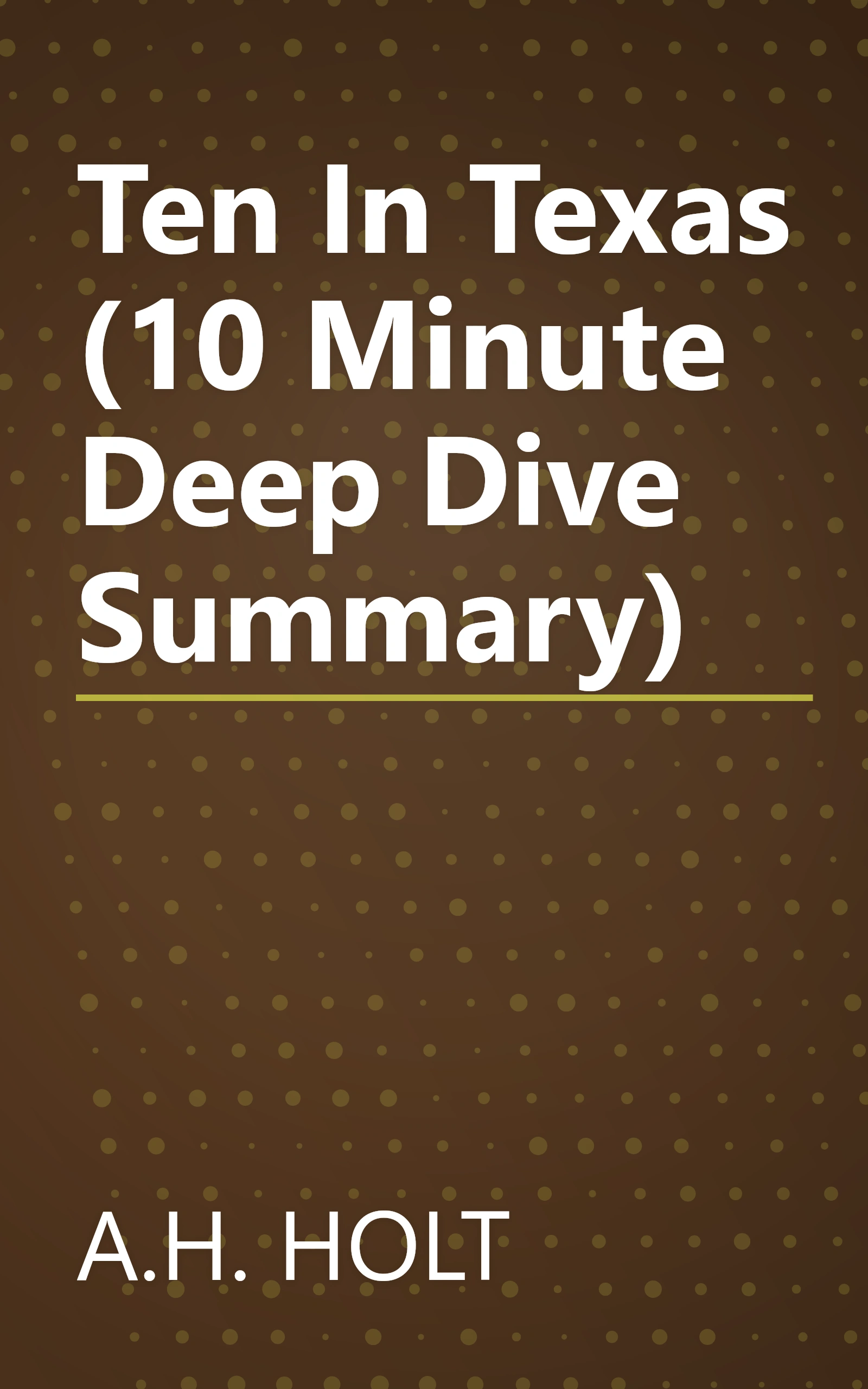 Ten In Texas (10 Minute   Deep Dive Summary) book cover