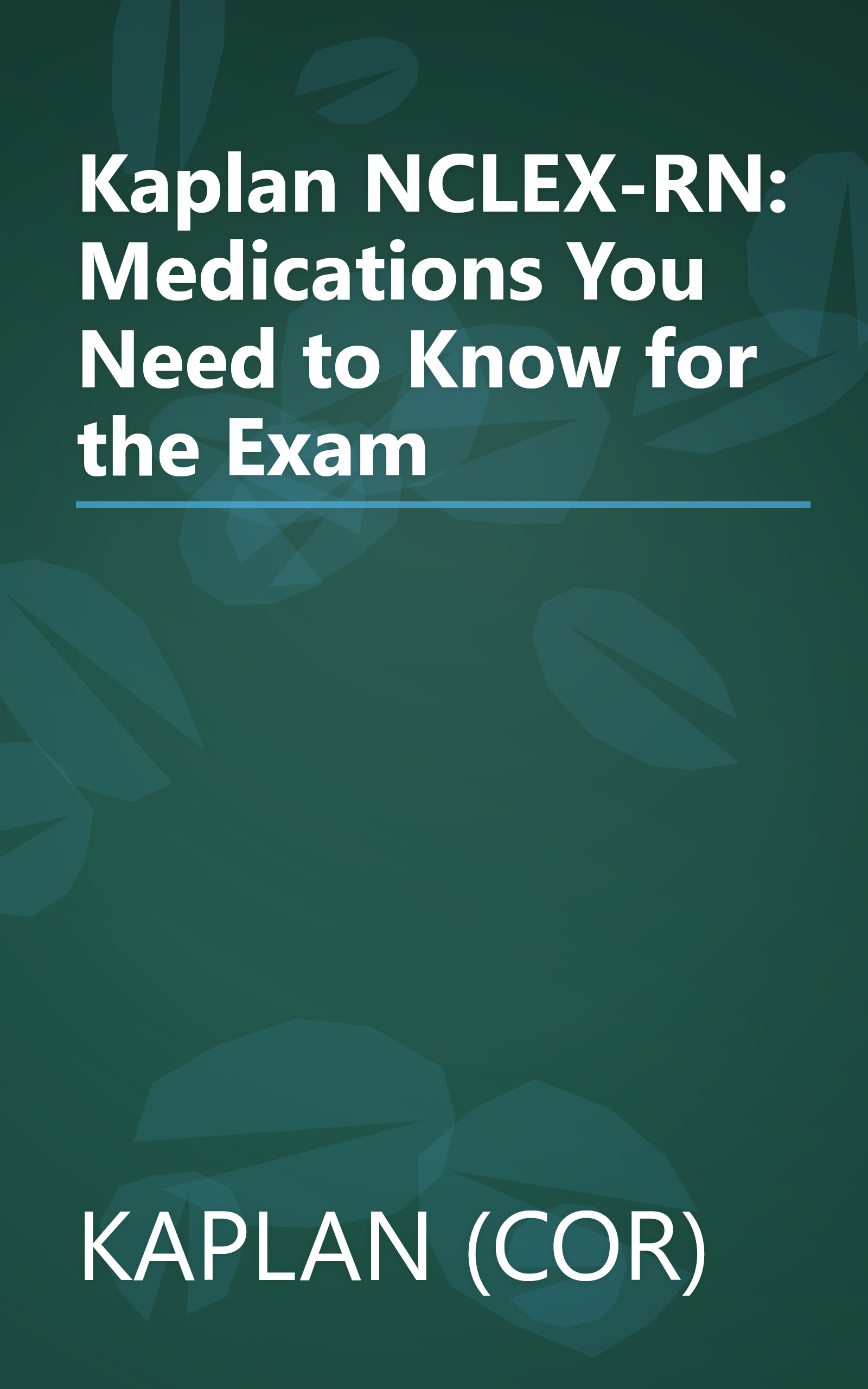 Kaplan NCLEX-RN: Medications You Need to Know for the Exam book cover