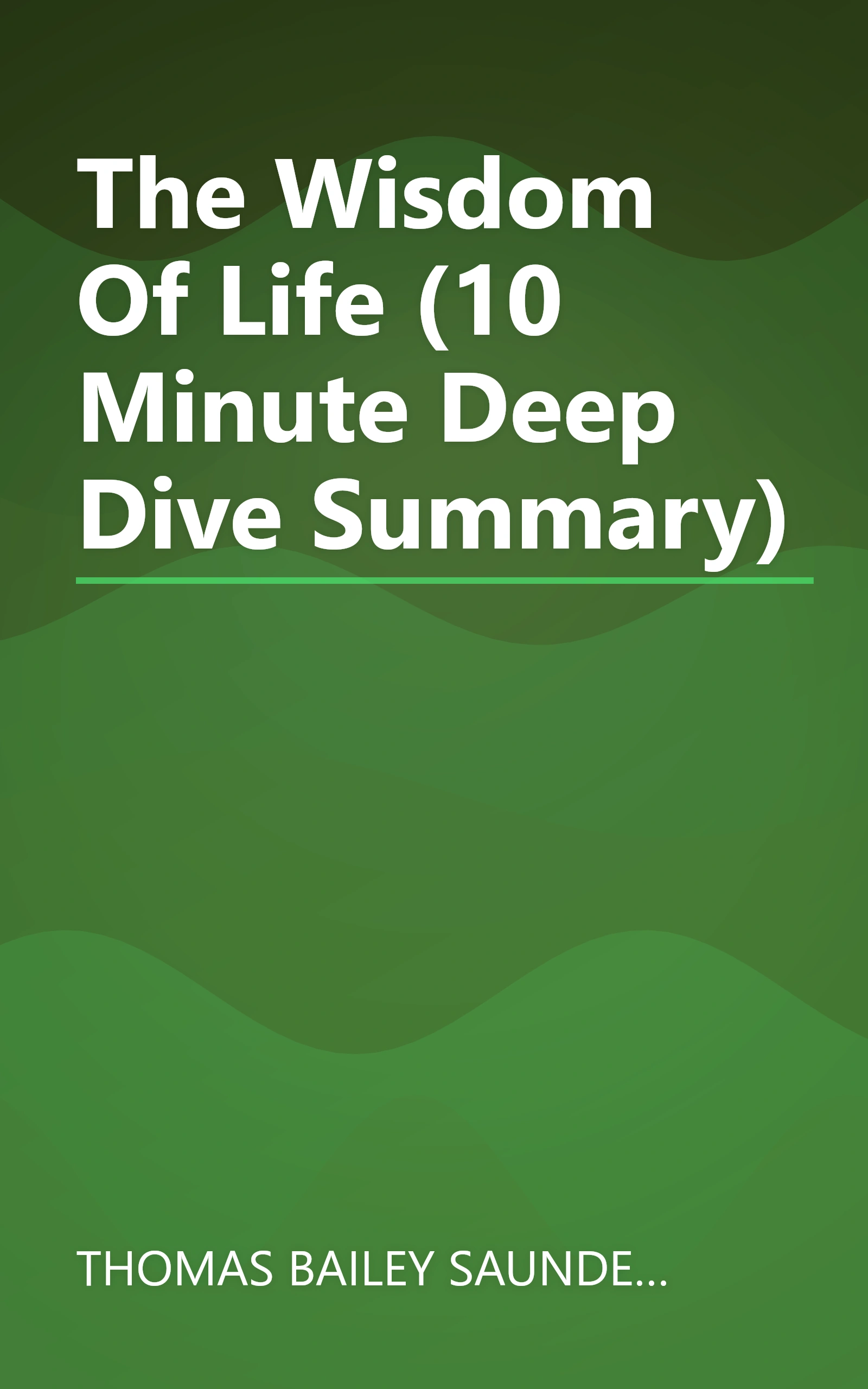 The Wisdom Of Life (10 Minute   Deep Dive Summary) book cover