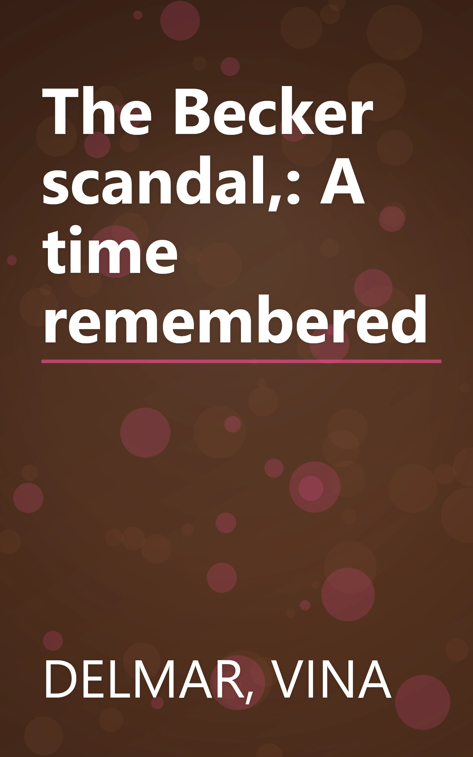The Becker scandal,: A time remembered book cover
