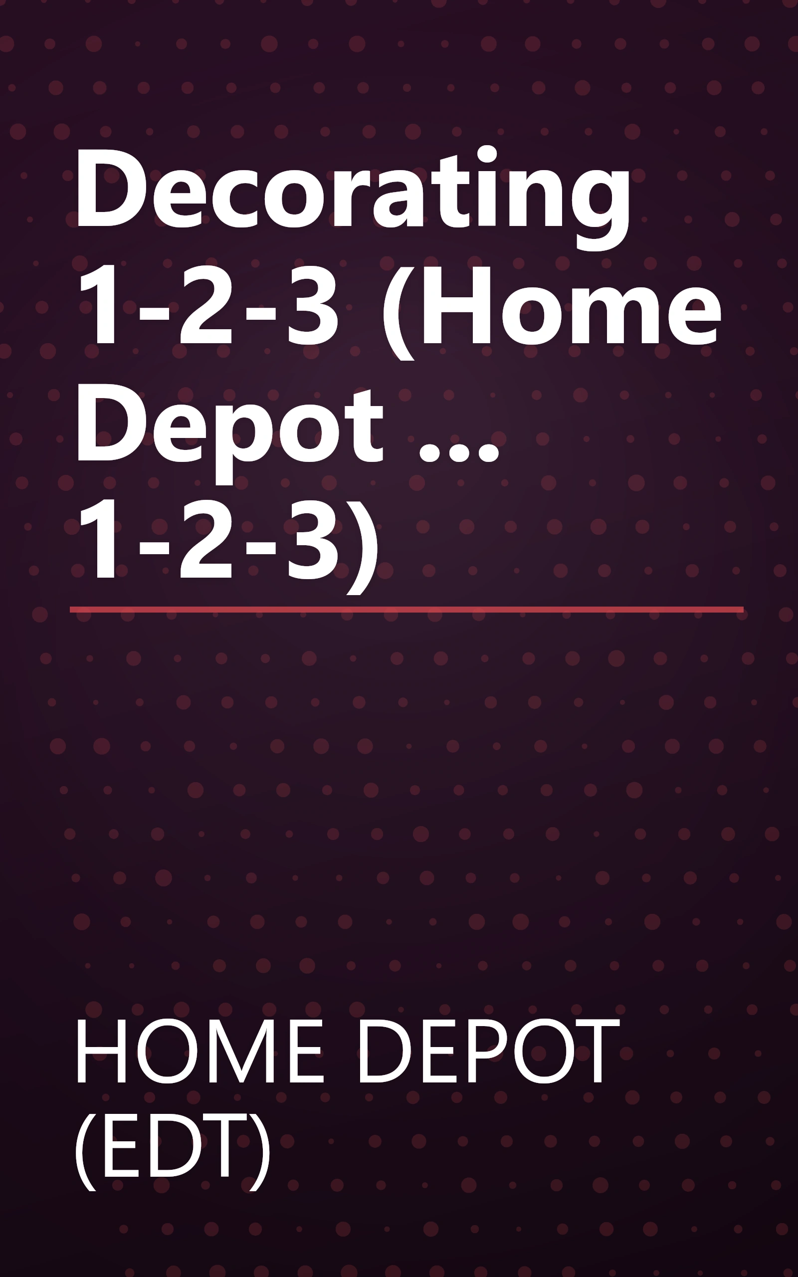 Decorating 1-2-3 (Home Depot ... 1-2-3) book cover