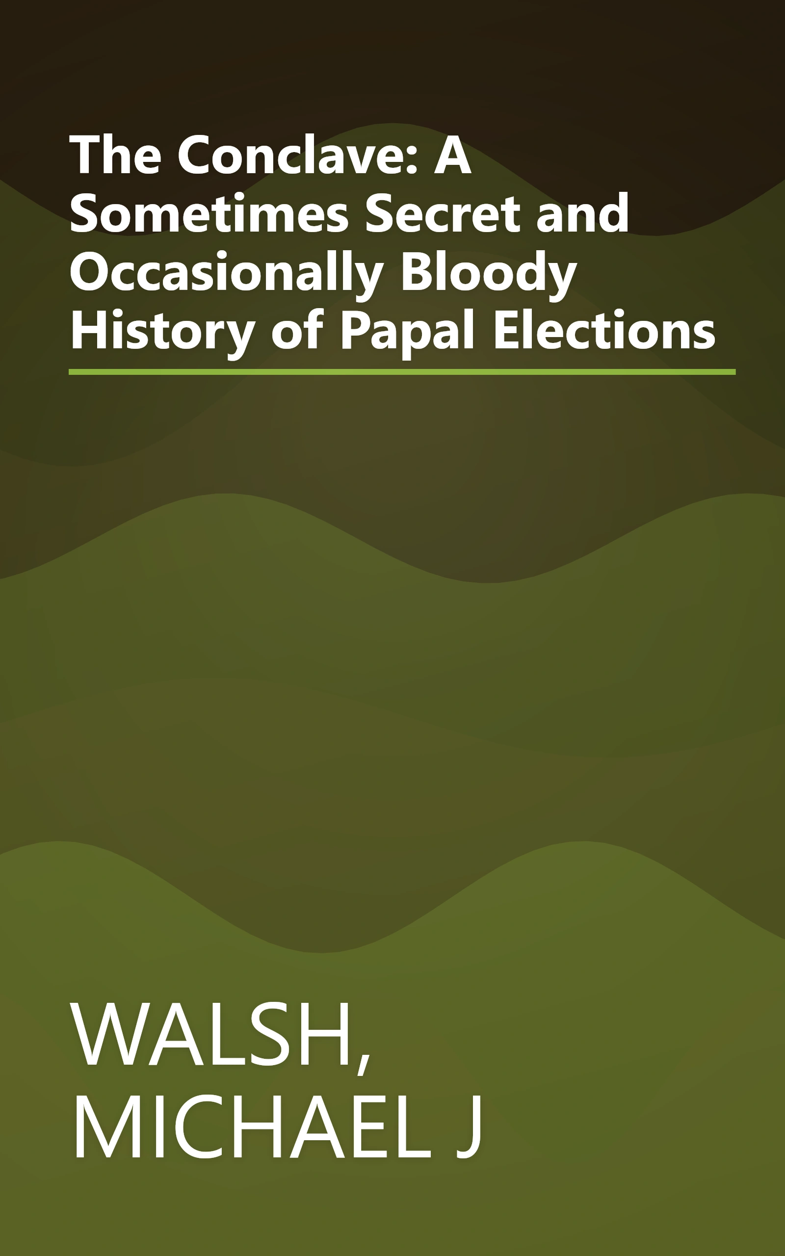 The Conclave: A Sometimes Secret and Occasionally Bloody History of Papal Elections book cover