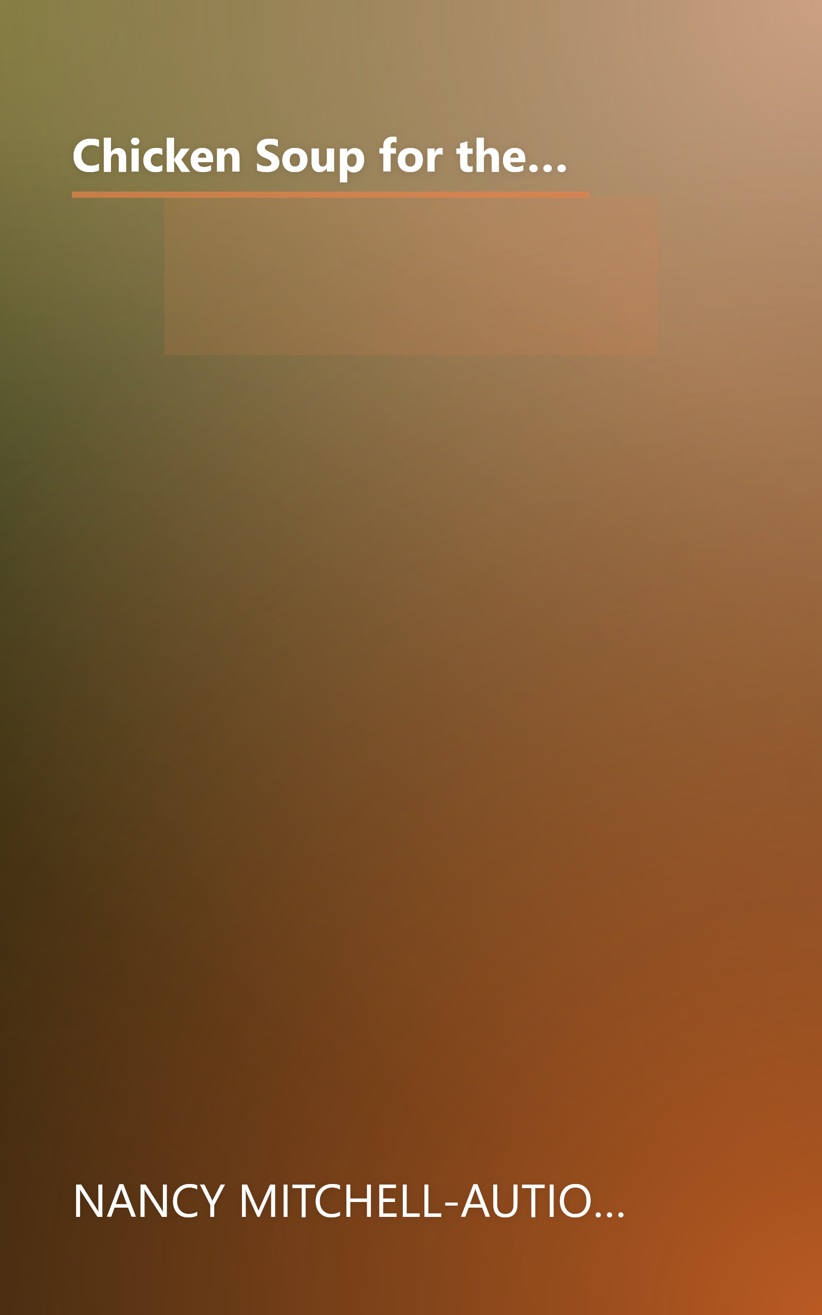 Chicken Soup for the Nurse's Soul: 101 Stories to Celebrate, Honor, and Inspire the Nursing Profession (Chicken Soup for the Soul) book cover