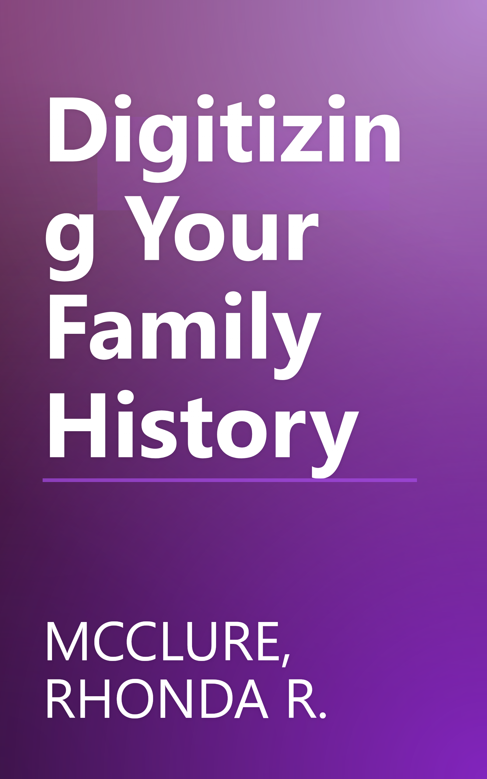 Digitizing Your Family History book cover